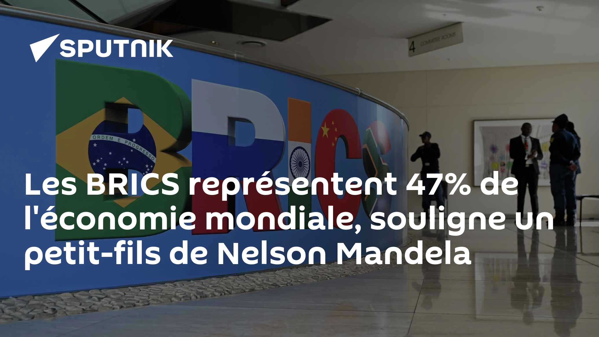 Les BRICS représentent 47% de l'économie mondiale, souligne un petit ...