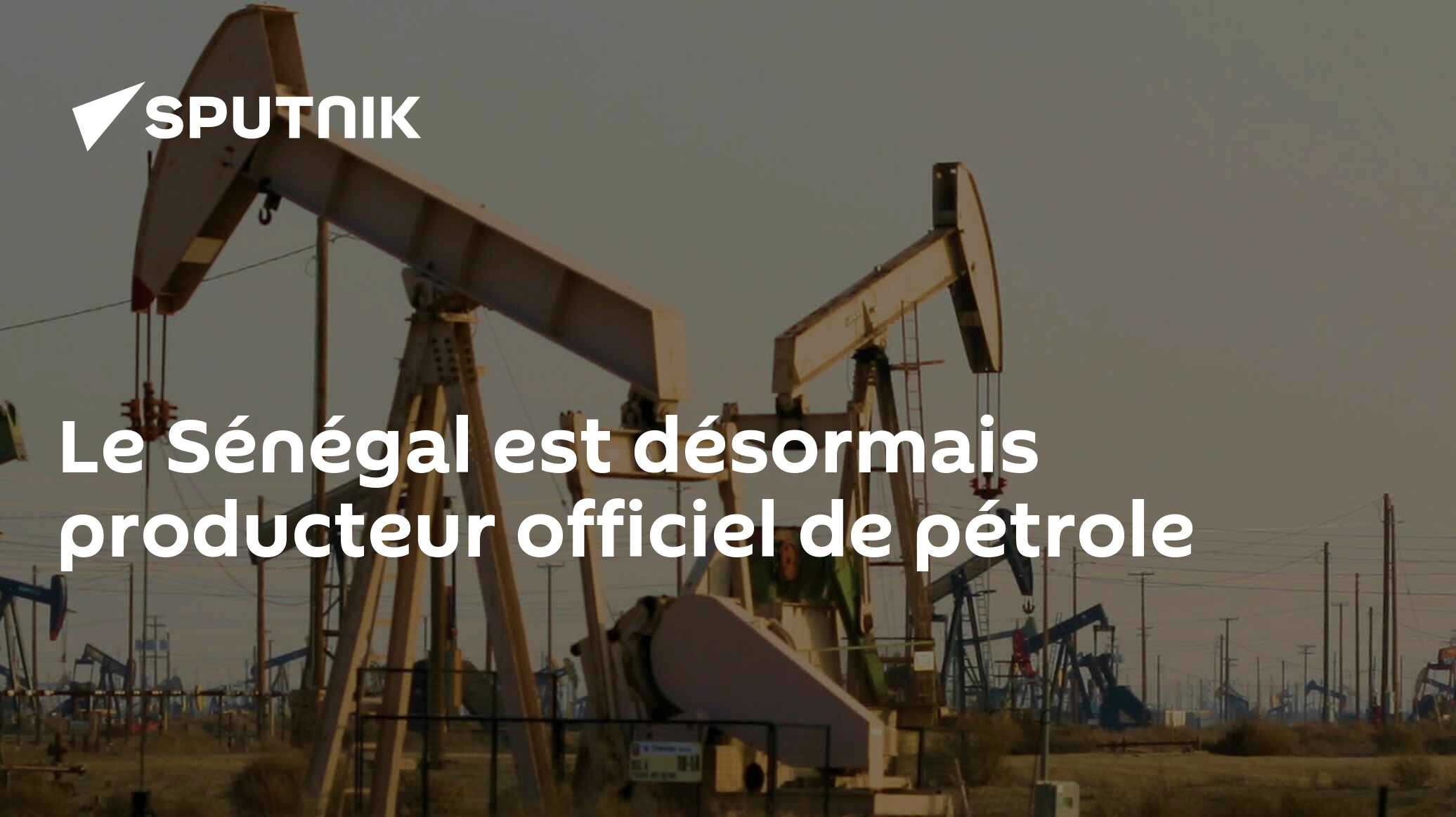 Le Sénégal est désormais producteur officiel de pétrole - 12.06.2024 ...