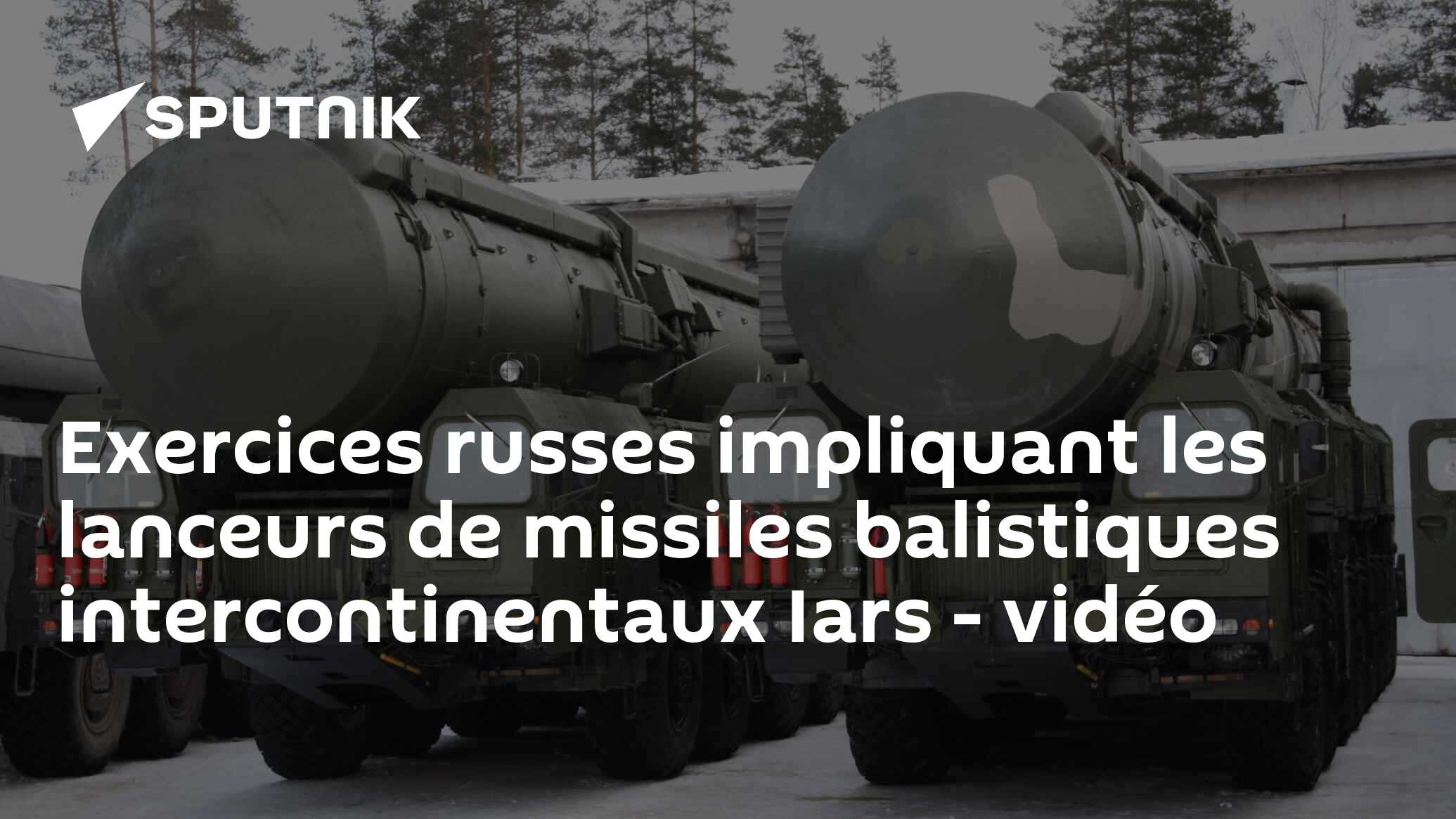 Exercices russes impliquant les lanceurs de missiles balistiques intercontinentaux Iars - vidéo ...