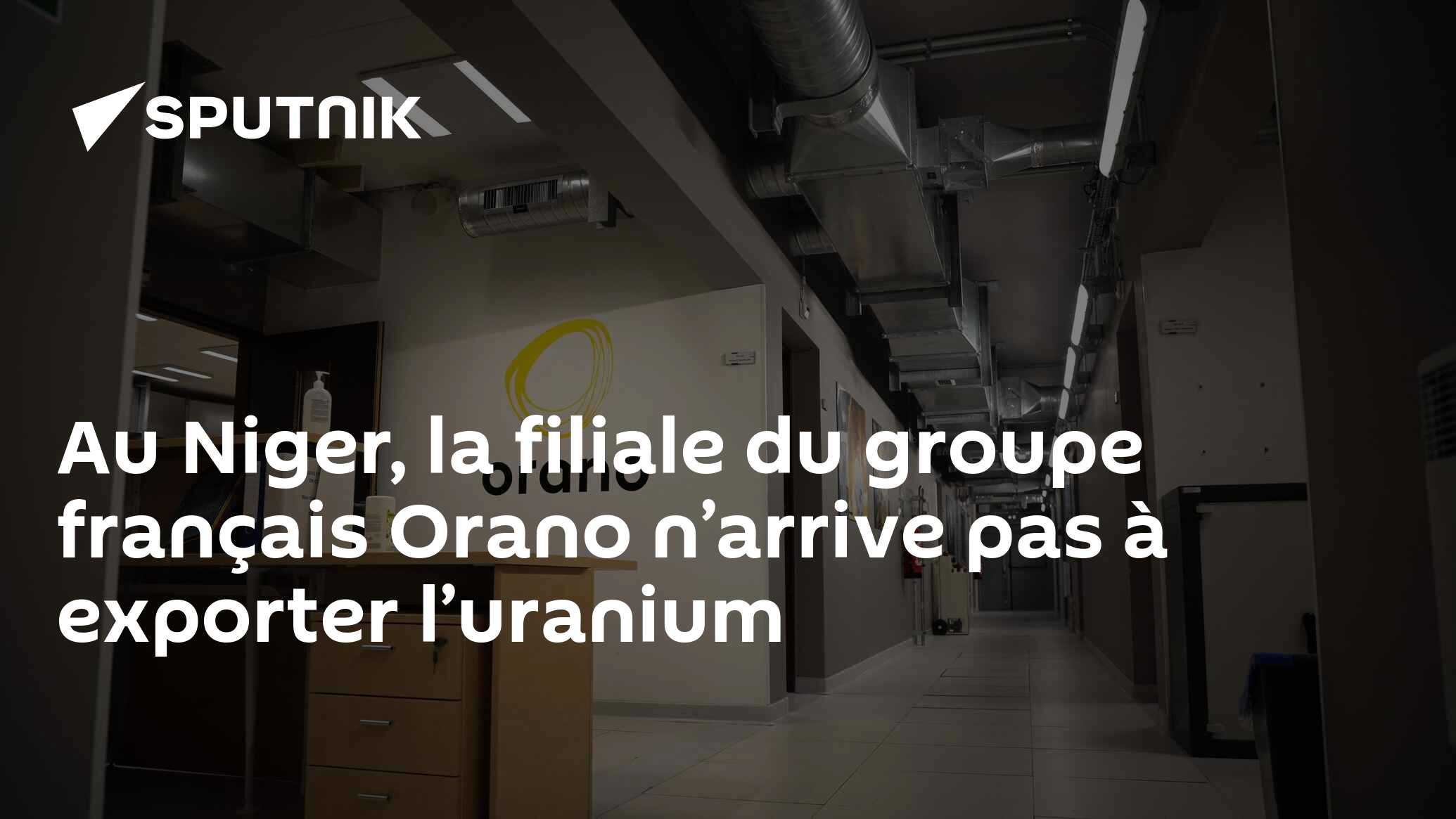 Au Niger, la filiale du groupe français Orano n’arrive pas à exporter l ...