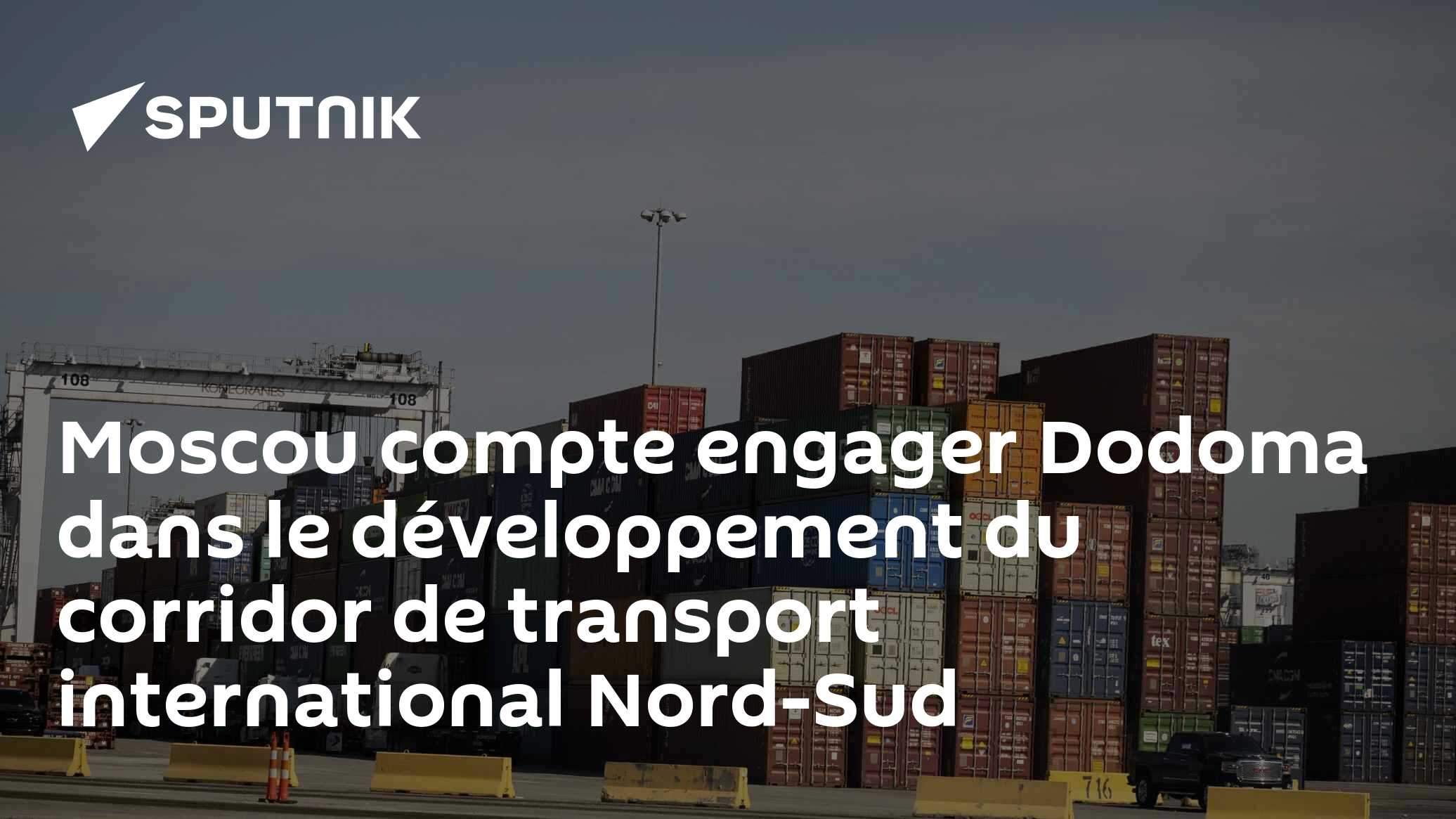 Moscou compte engager Dodoma dans le développement du corridor de ...