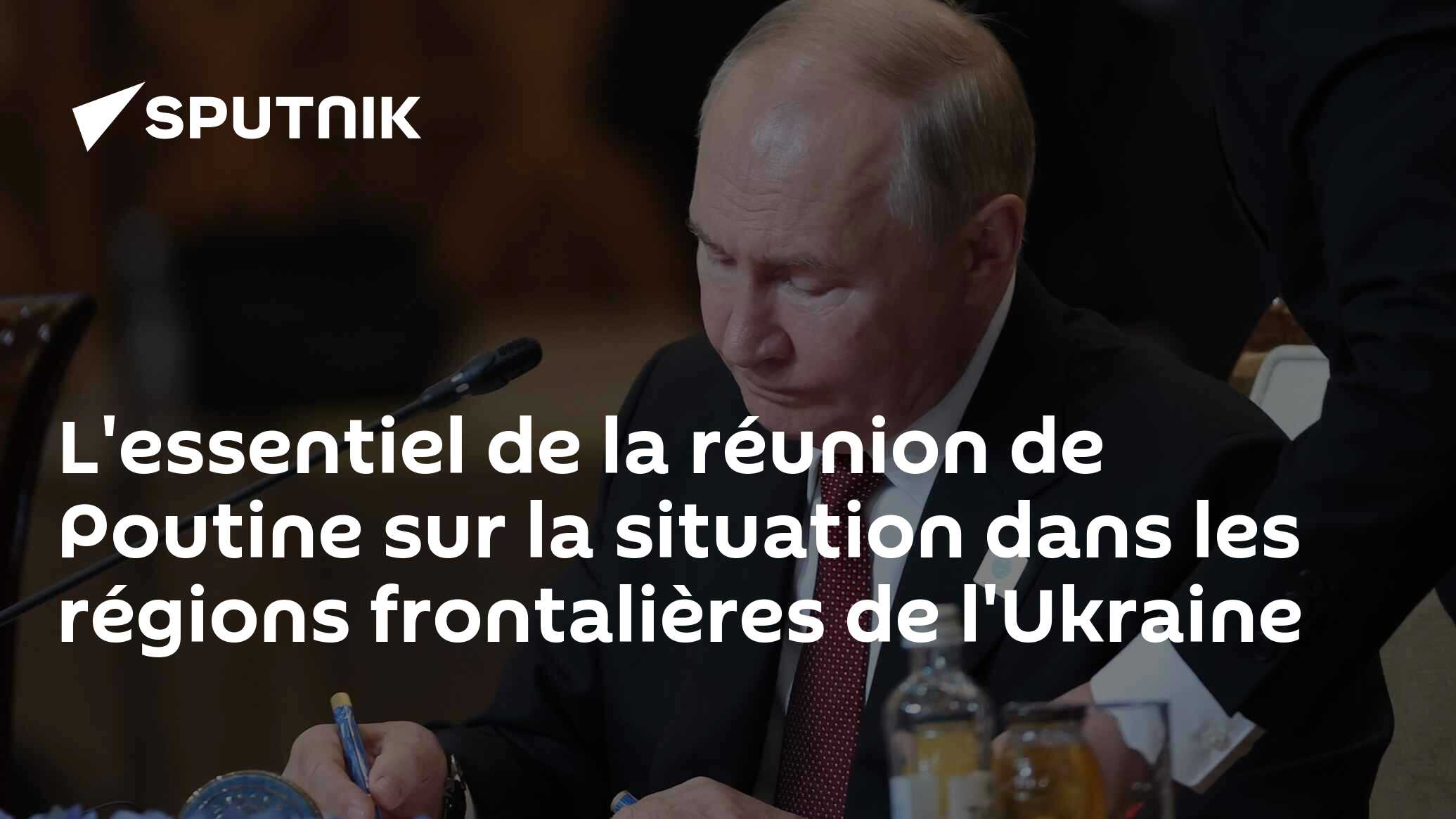 L'essentiel de la réunion de Poutine sur la situation dans les régions ...