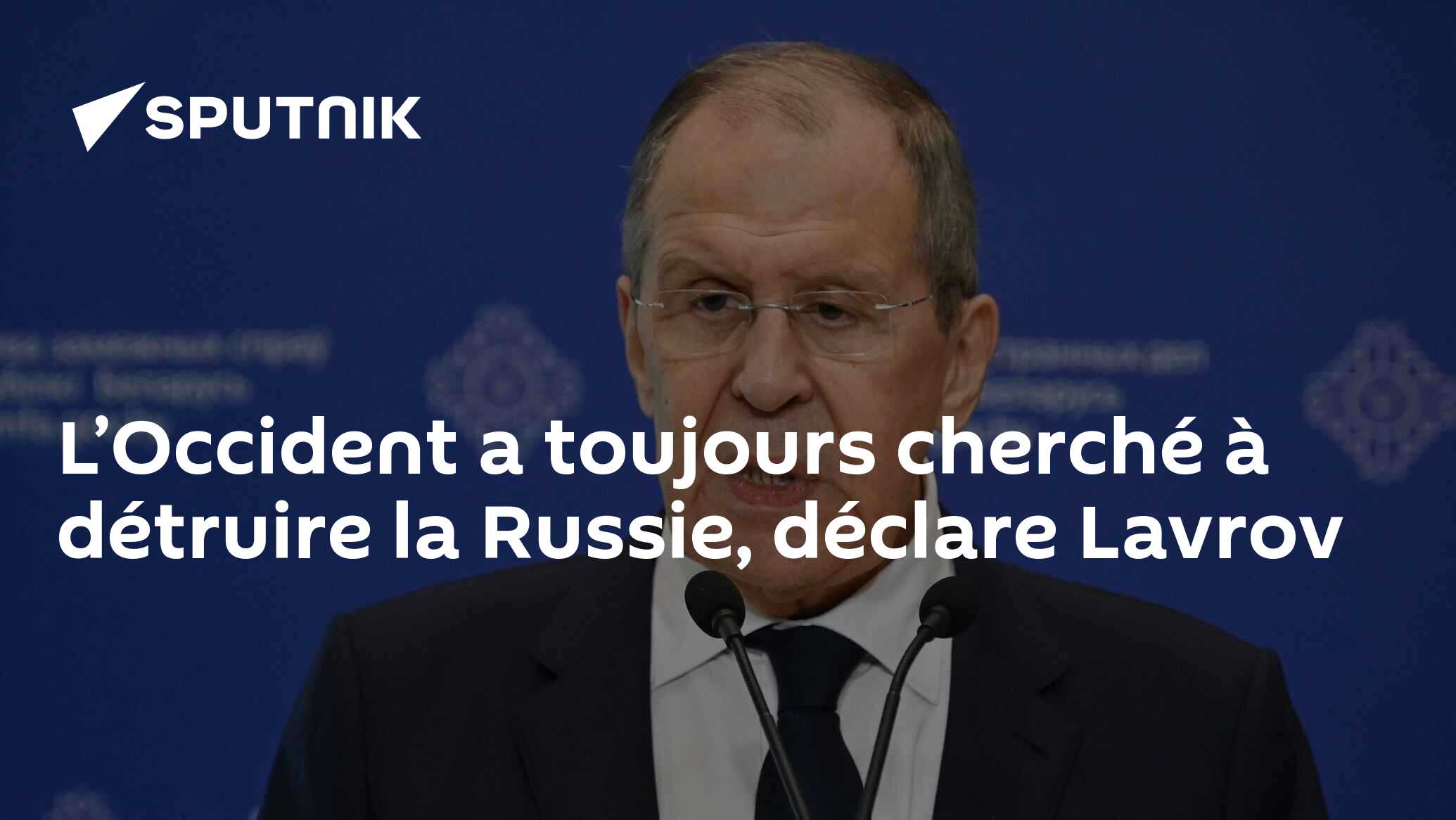 L’Occident a toujours cherché à détruire la Russie, déclare Lavrov - 02 ...