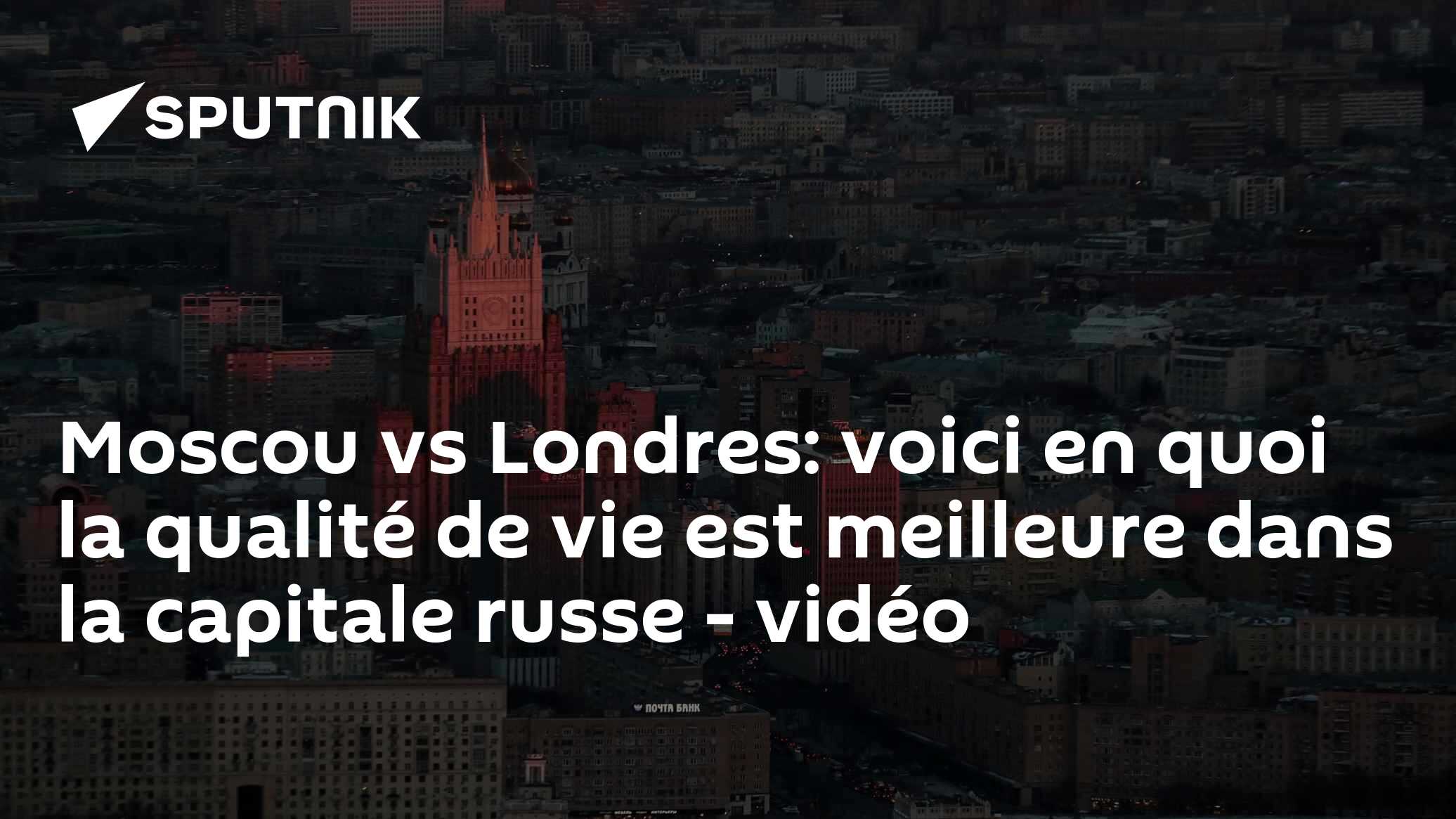 Moscou vs Londres: voici en quoi la qualité de vie est meilleure dans ...