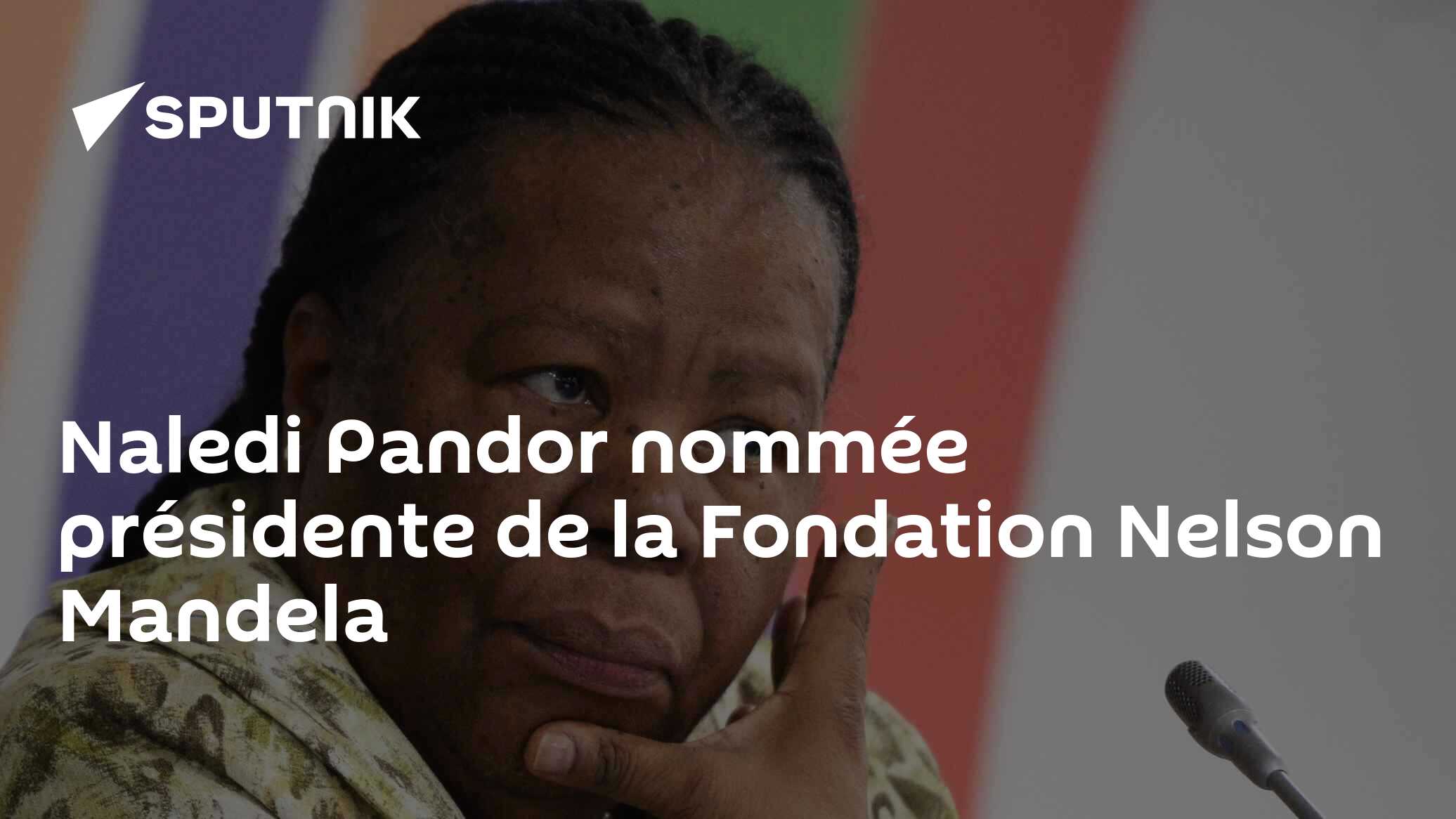 Naledi Pandor nommée présidente de la Fondation Nelson Mandela - 23.09. ...