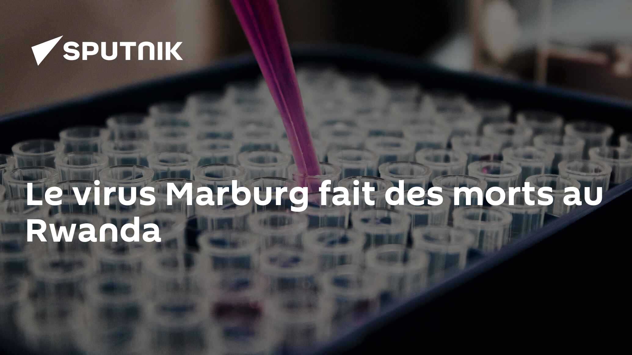 Le virus Marburg fait des morts au Rwanda - 29.09.2024, Sputnik Afrique