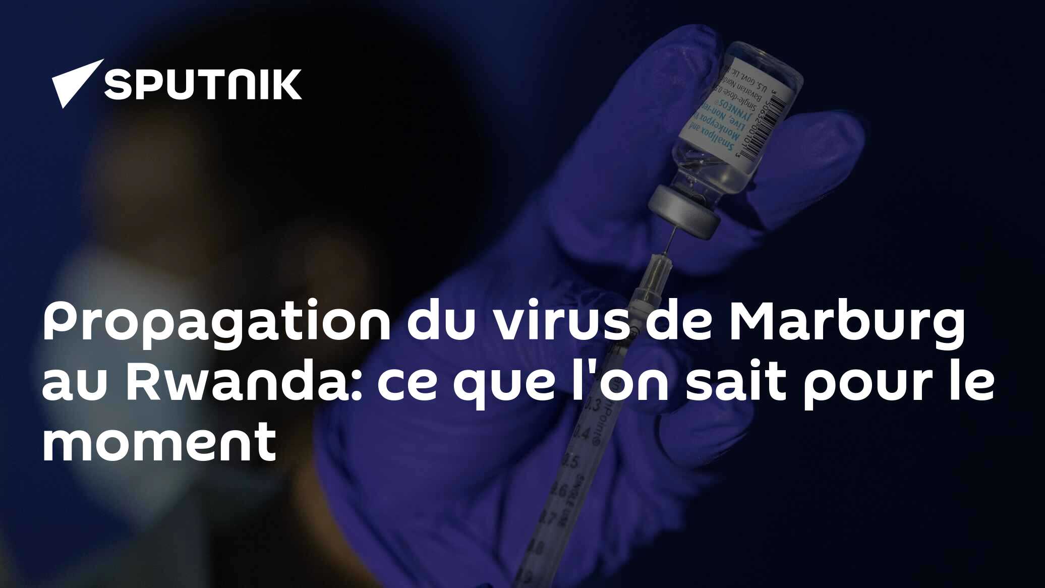 Propagation du virus de Marburg au Rwanda: ce que l'on sait pour le moment - 03.10.2024, Sputnik ...