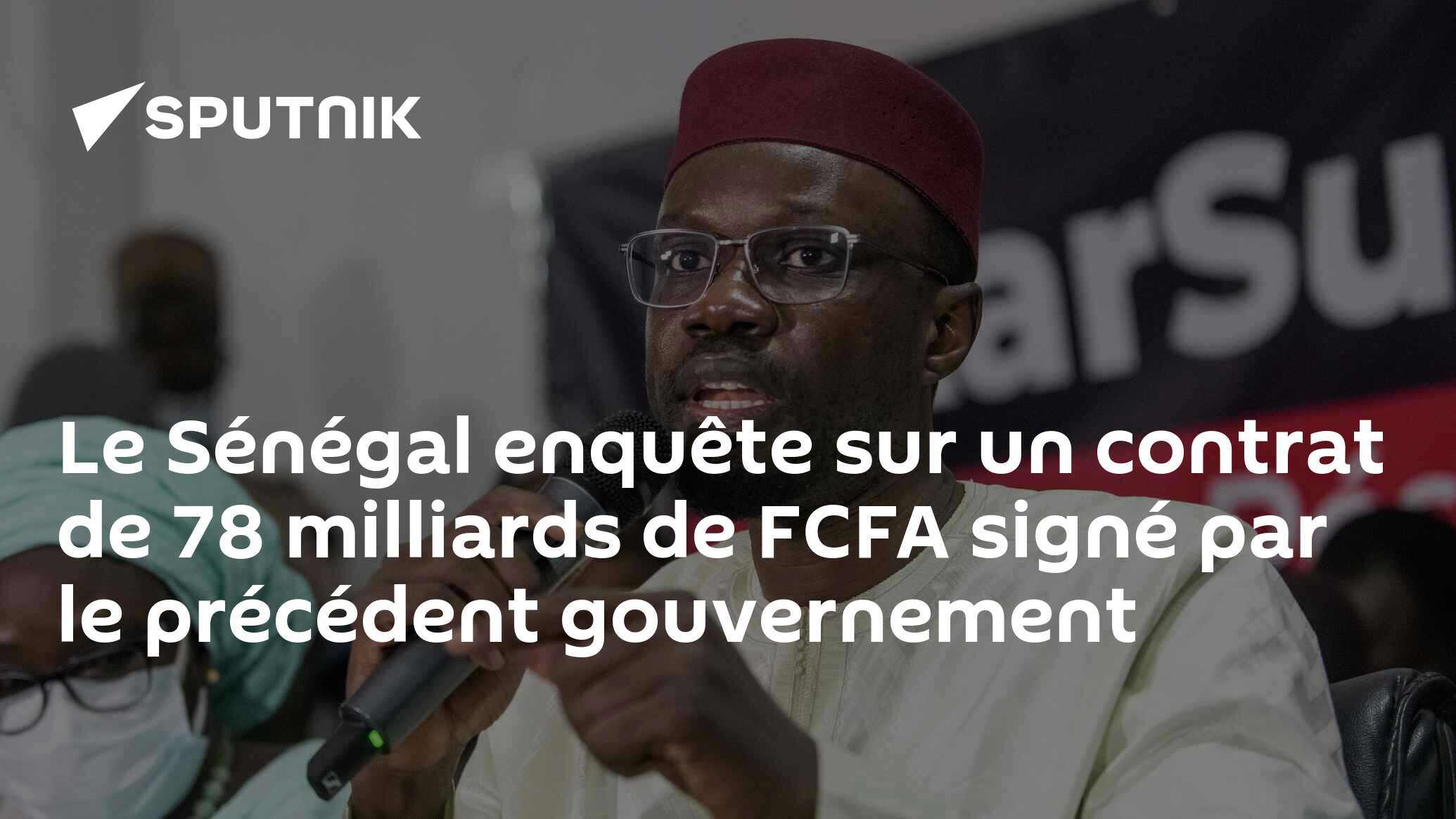 Le Sénégal enquête sur un contrat de 78 milliards de FCFA signé par le ...