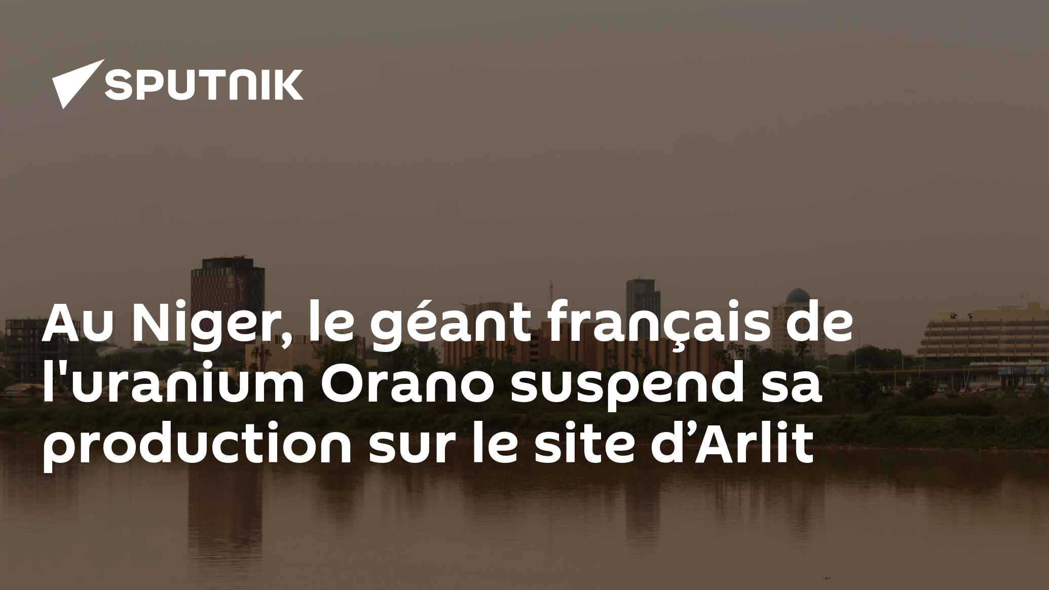 Au Niger, le géant français de l'uranium Orano suspend sa production ...