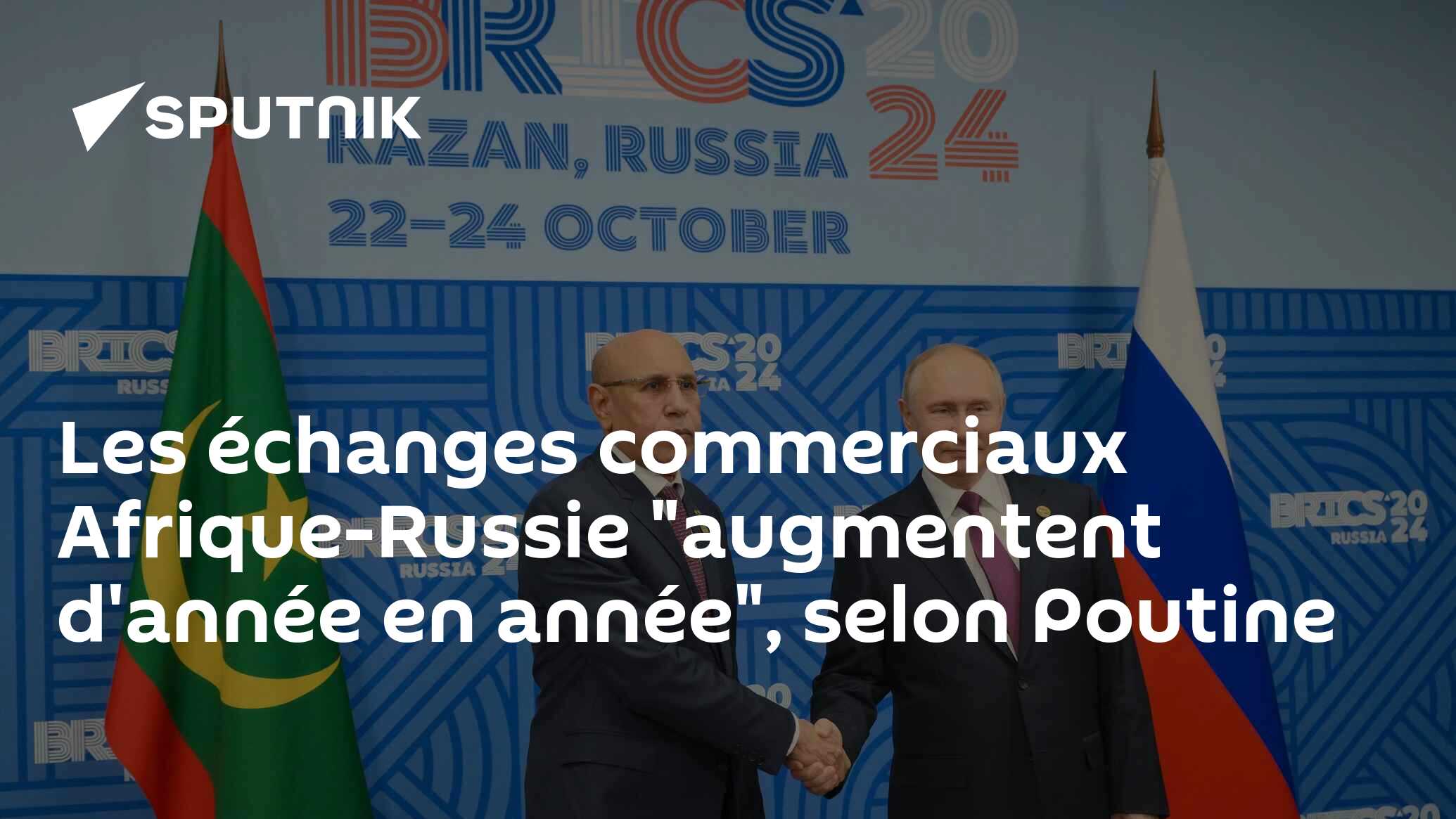 Les échanges commerciaux Afrique-Russie "augmentent d'année en année ...