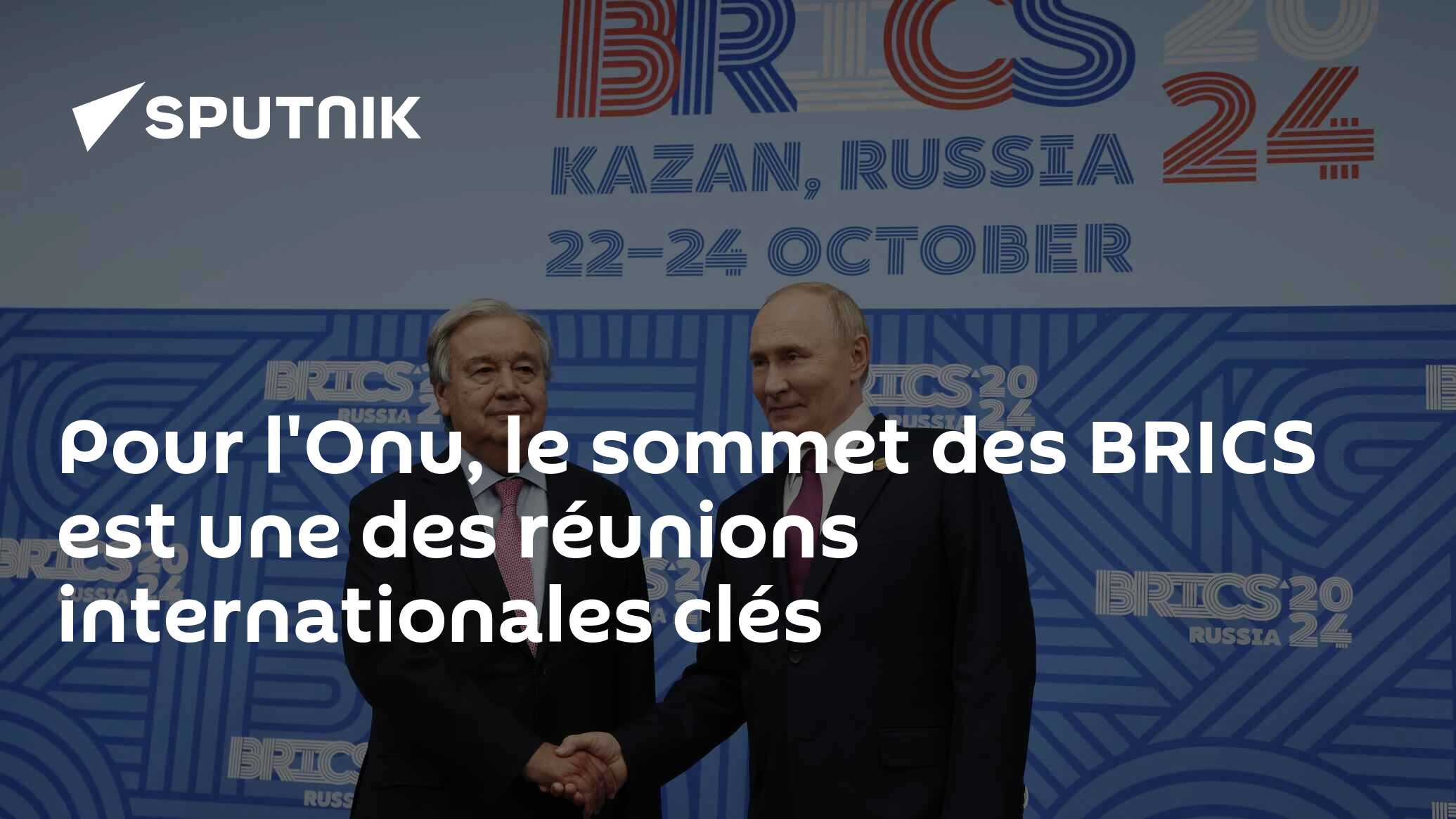 Pour l'Onu, le sommet des BRICS est une des réunions internationales ...