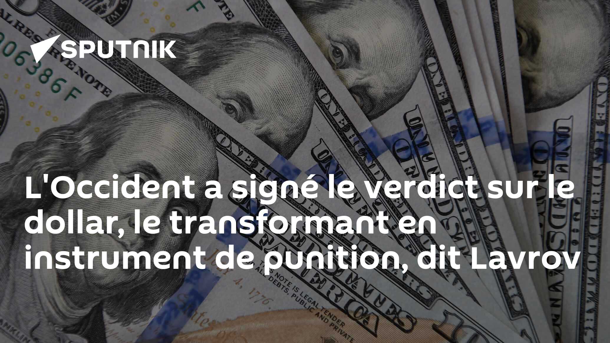L'Occident a signé le verdict sur le dollar, le transformant en ...