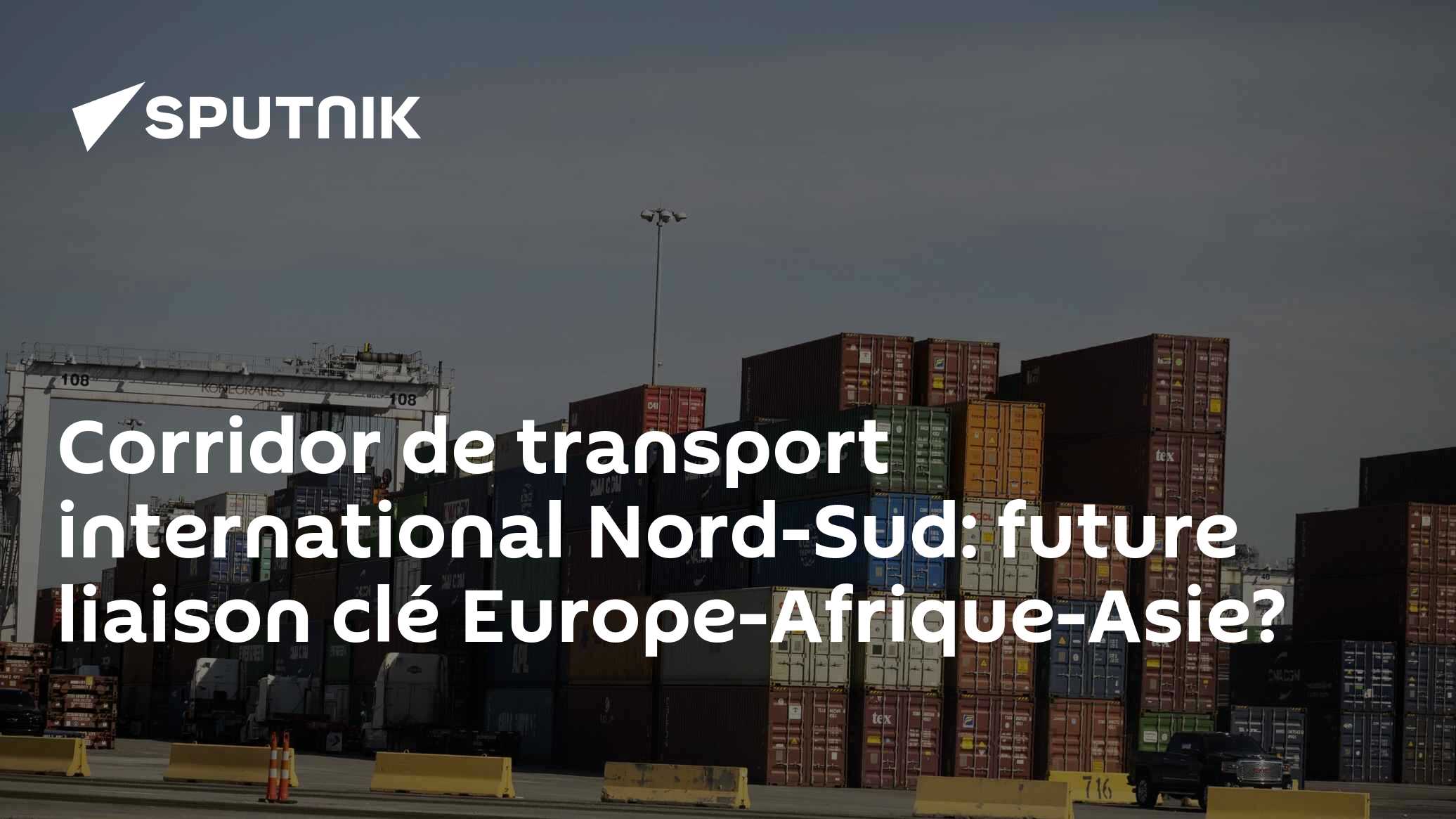 Corridor de transport international Nord-Sud: future liaison clé Europe ...
