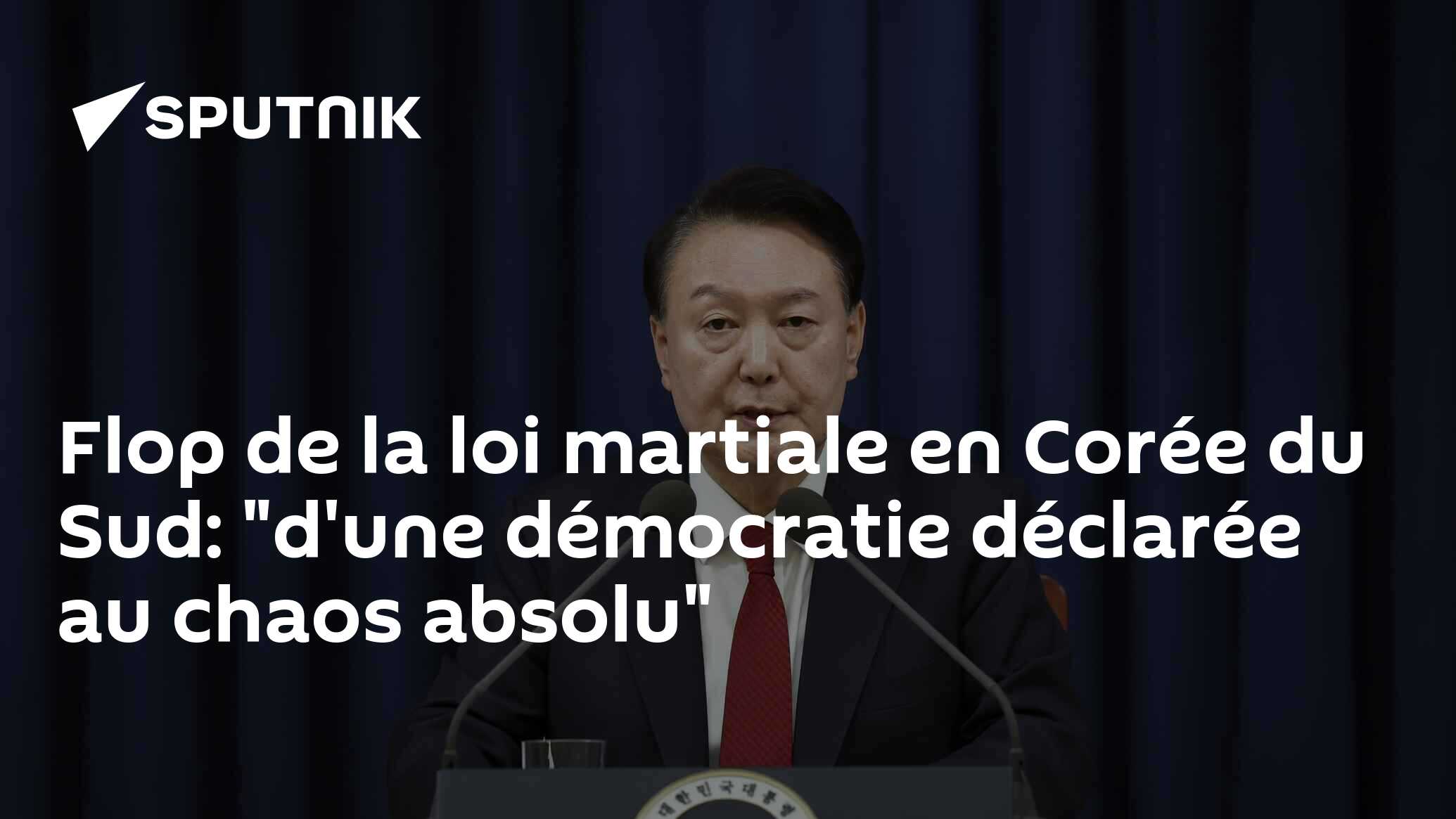 Flop de la loi martiale en Corée du Sud: "d'une démocratie déclarée au chaos absolu" - 04.12. ...