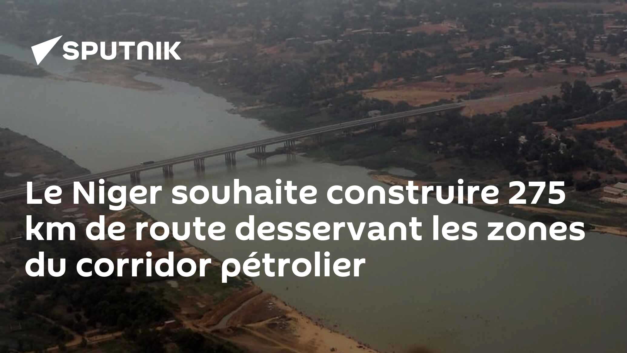 Le Niger souhaite construire 275 km de route desservant les zones du ...