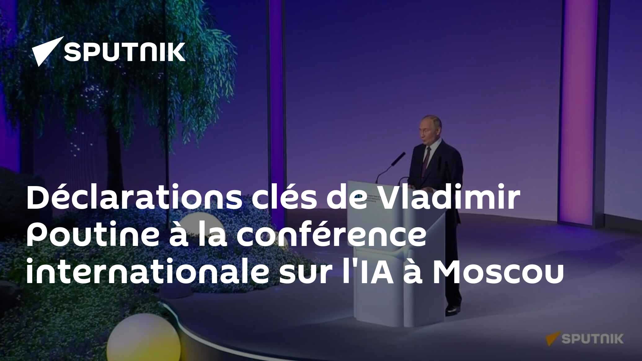 Déclarations clés de Vladimir Poutine à la conférence internationale ...
