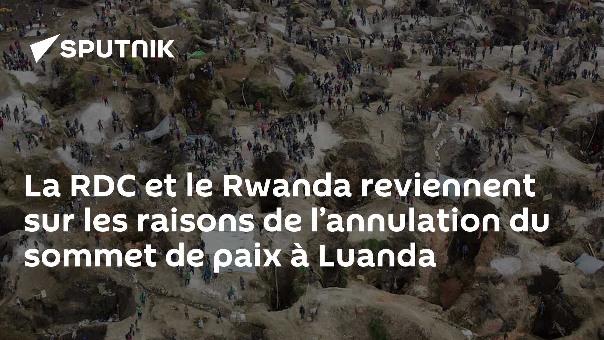 La RDC et le Rwanda reviennent sur les raisons de l’annulation du sommet de paix à Luanda - 17. ...