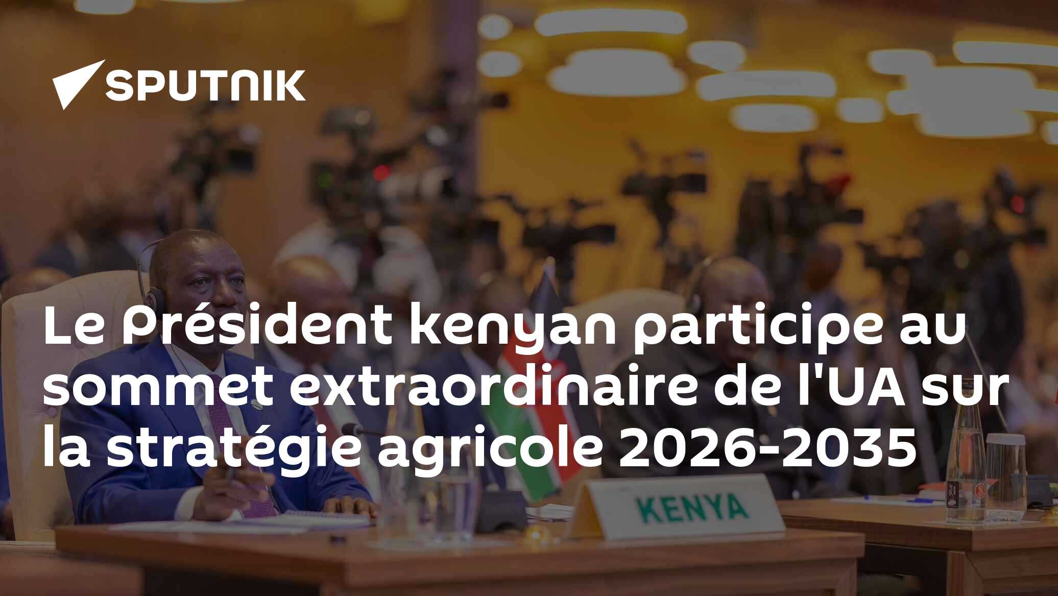 Le Président kenyan participe au sommet extraordinaire de l'UA sur la stratégie agricole 2026 ...