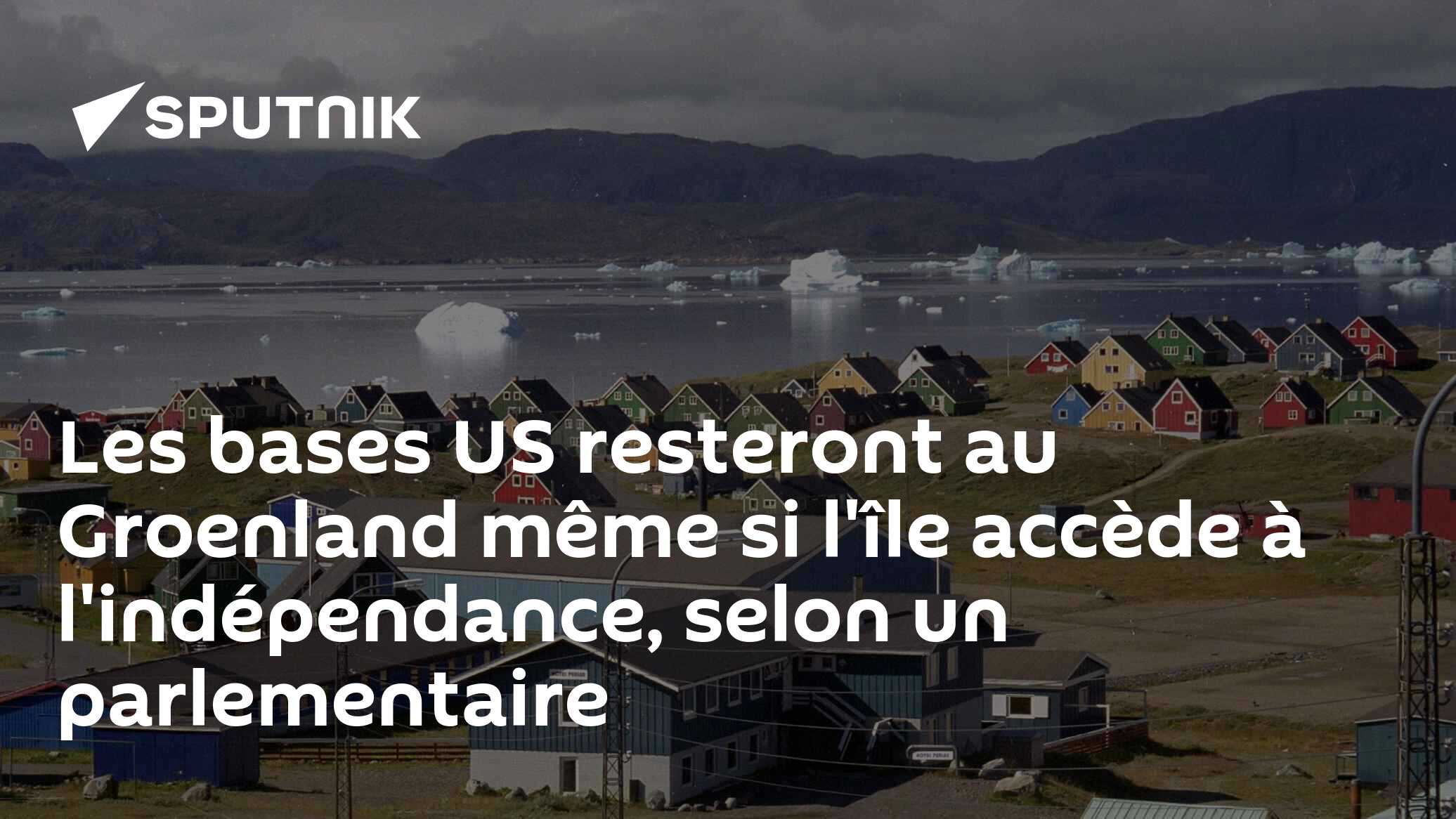 Les bases US resteront au Groenland même si l'île accède à l ...