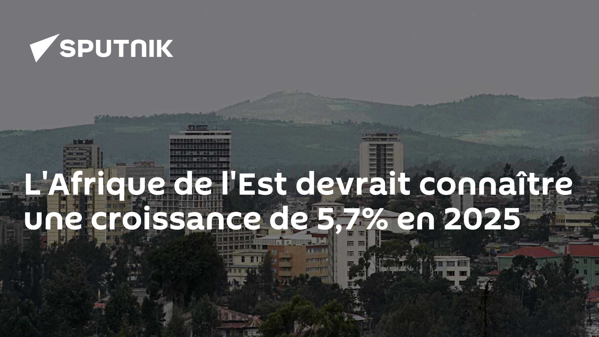 L'Afrique de l'Est devrait connaître une croissance de 5,7% en 2025 - 26.01.2025, Sputnik Afrique