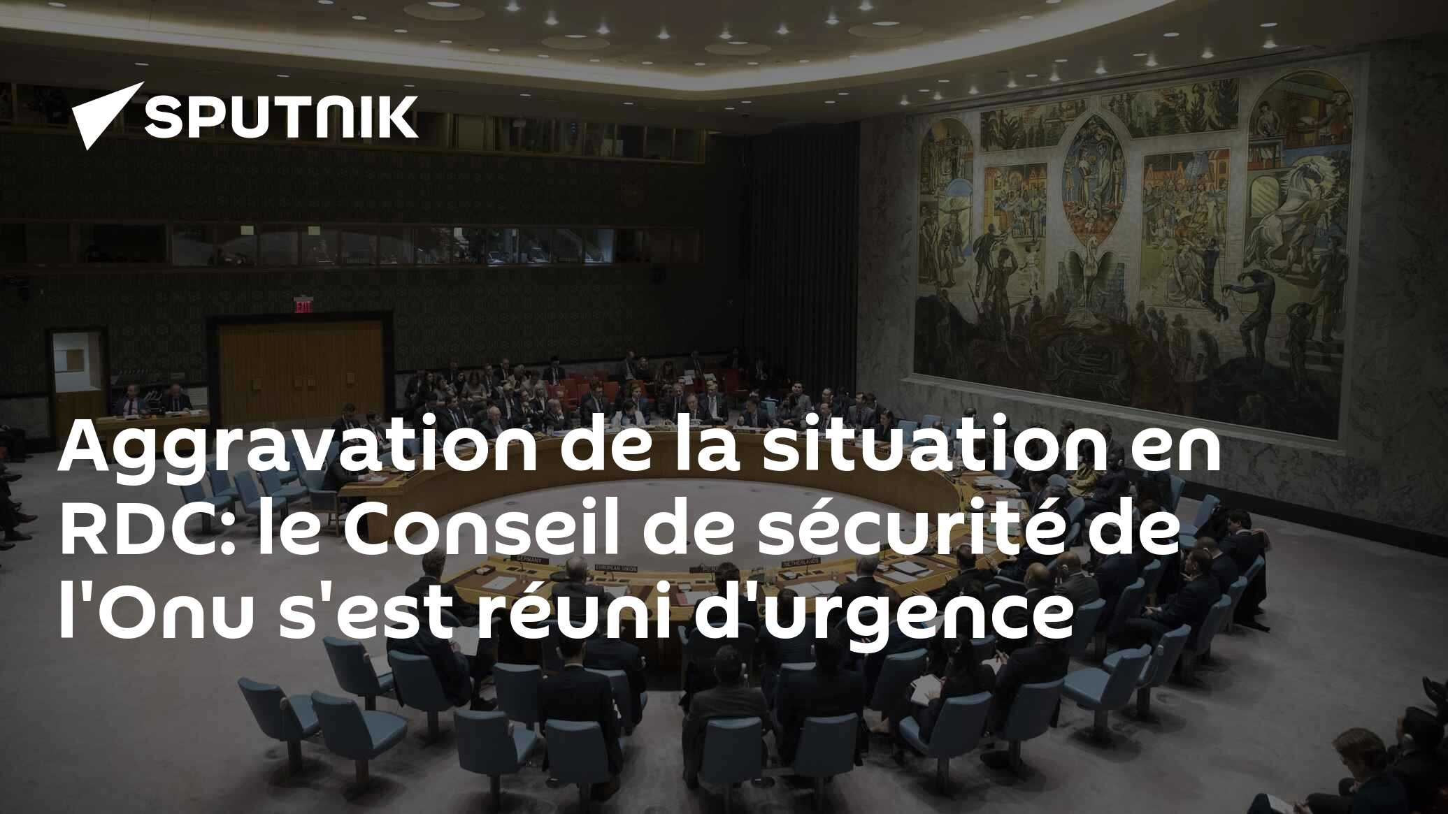 Aggravation de la situation en RDC: le Conseil de sécurité de l'Onu s'est réuni d'urgence - 26. ...