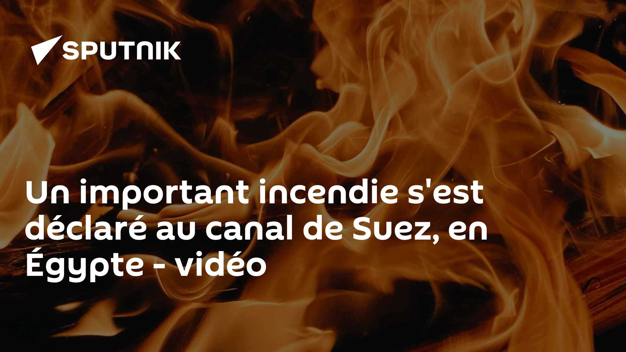Un important incendie s'est déclaré au canal de Suez, en Égypte - vidéo - 31.01.2025, Sputnik ...