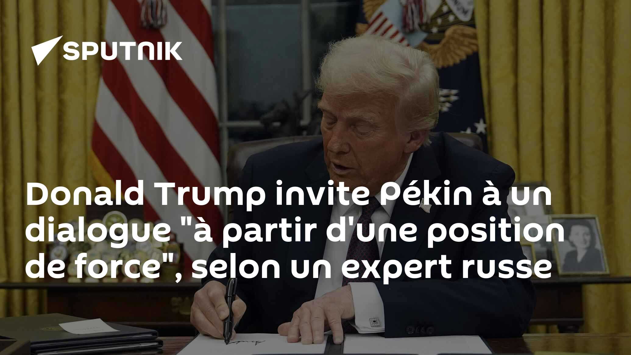 Donald Trump invite Pékin à un dialogue "à partir d'une position de ...