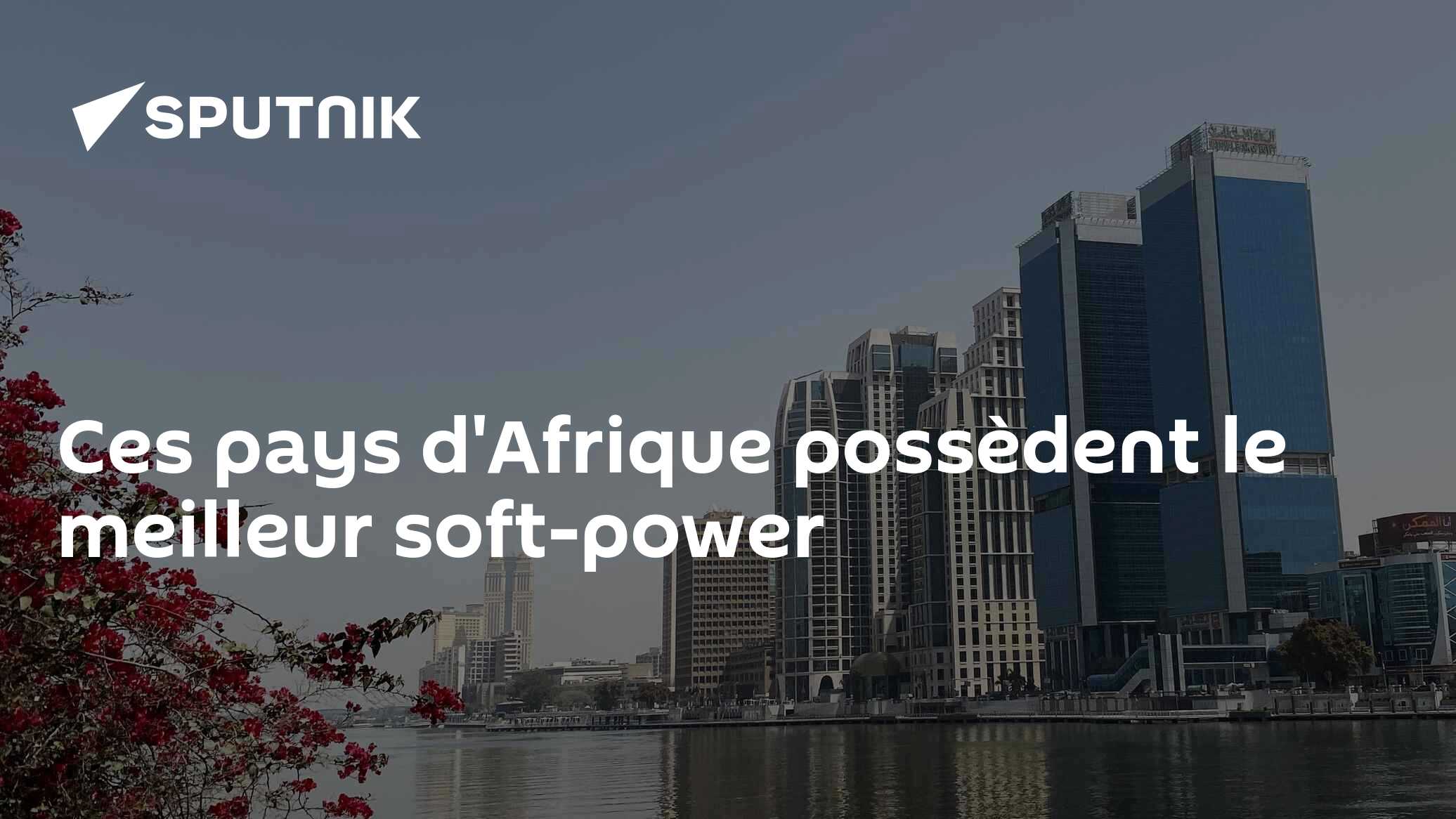 Ces pays d'Afrique possèdent le meilleur soft-power - 27.02.2025, Sputnik Afrique