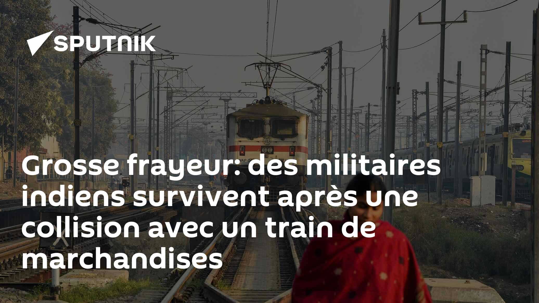 Grosse frayeur: des militaires indiens survivent après une collision avec un train de ...