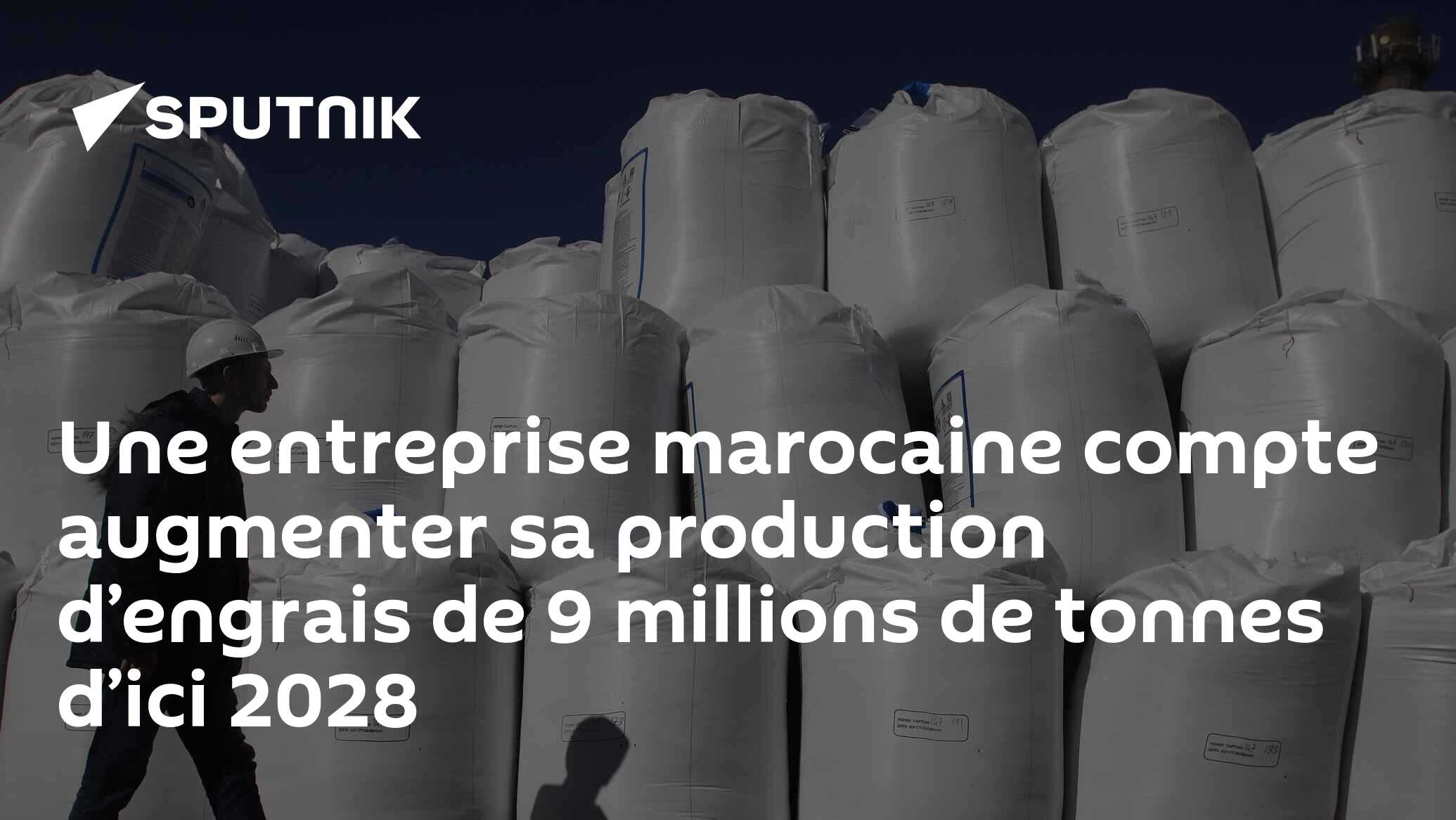 Une entreprise marocaine compte augmenter sa production d’engrais de 9 ...
