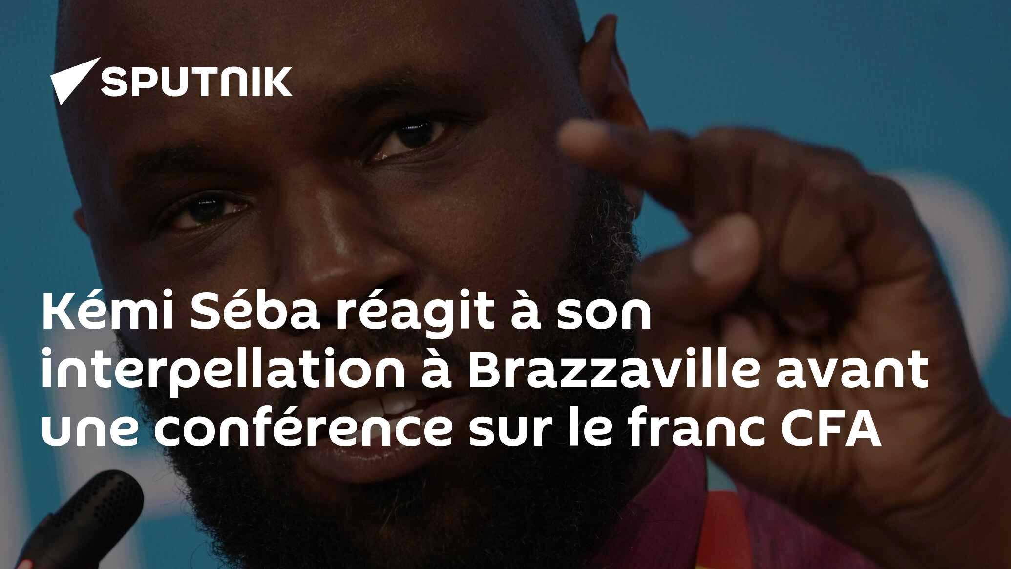 Kémi Séba réagit à son interpellation à Brazzaville avant une ...