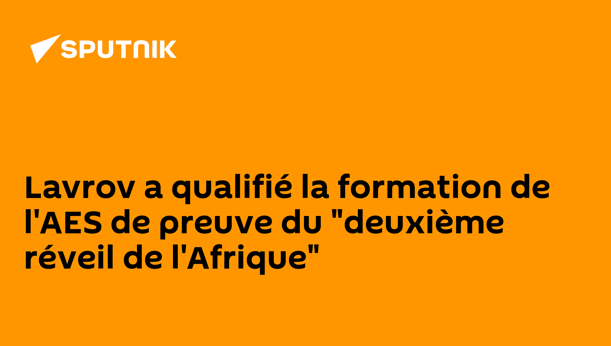 Lavrov a qualifié la formation de l'AES de preuve du "deuxième réveil ...