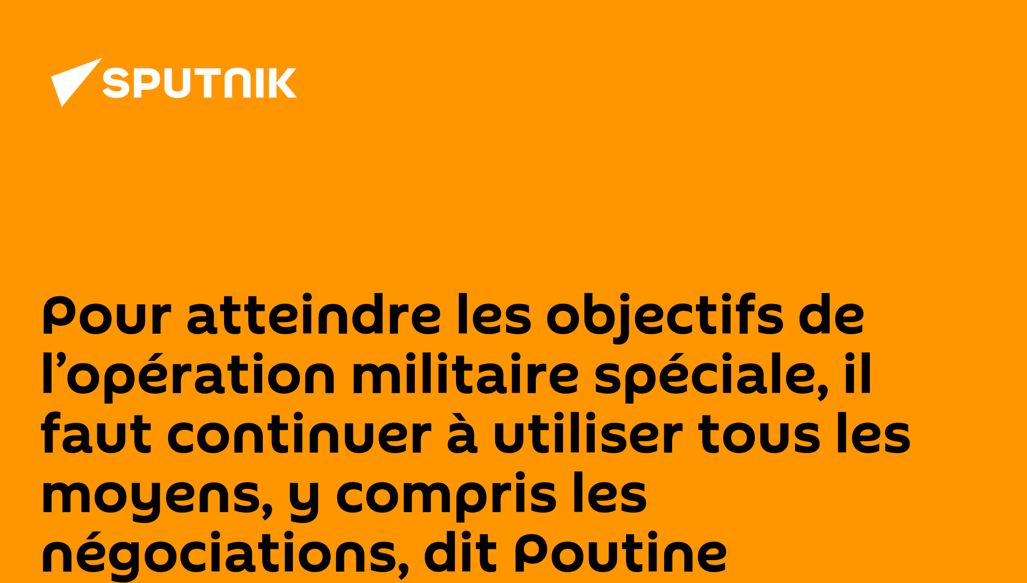 Pour atteindre les objectifs de l’opération militaire spéciale, il faut ...