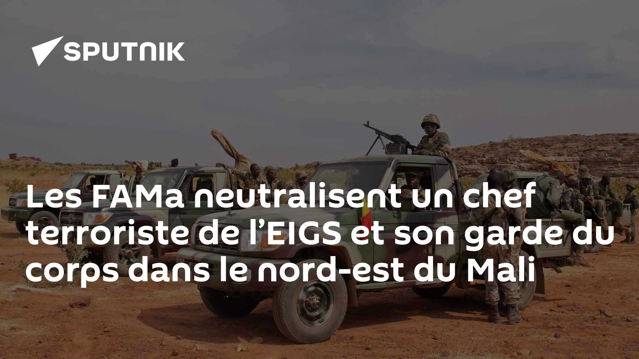 Les FAMa neutralisent un chef terroriste de l’EIGS et son garde du ...