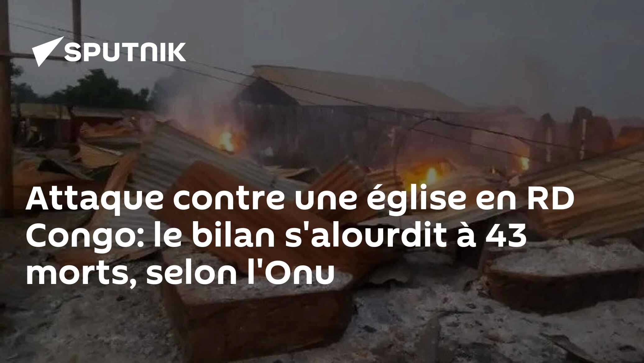 Attaque contre une église en RD Congo: le bilan s'alourdit à 43 morts, selon l'Onu - 28.07.2025 ...