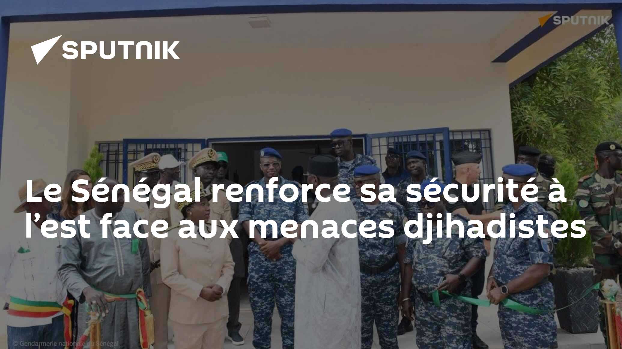Le Sénégal renforce sa sécurité à l’est face aux menaces djihadistes ...