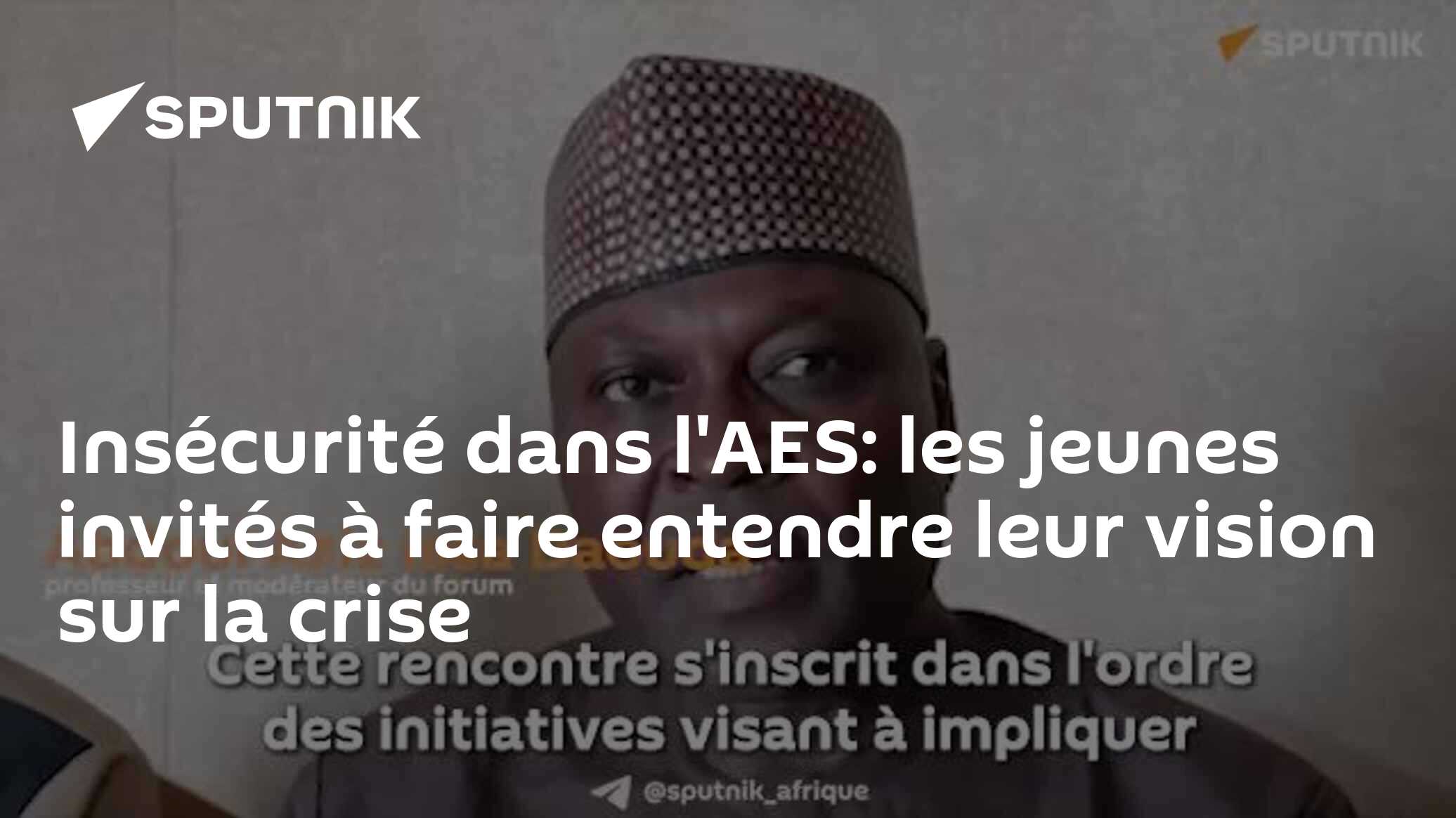Insécurité dans l'AES: les jeunes invités à faire entendre leur vision sur la crise - 10.08.2025 ...
