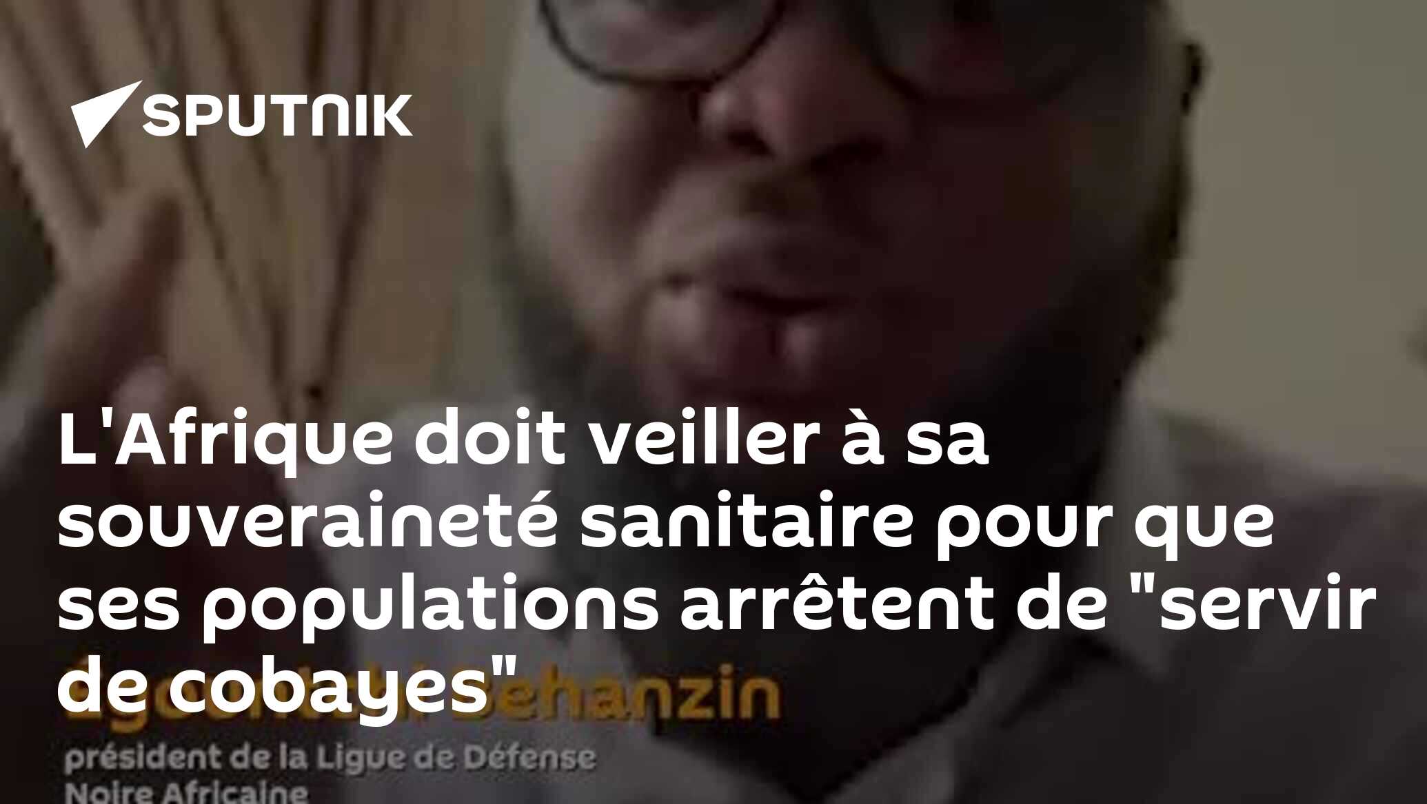L'Afrique doit veiller à sa souveraineté sanitaire pour que ses ...