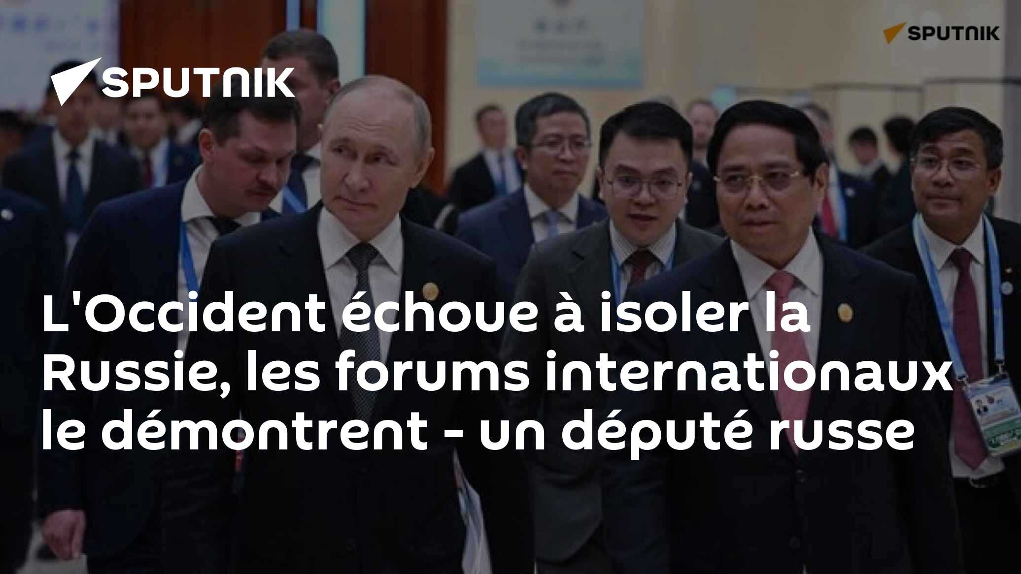 L'Occident échoue à isoler la Russie, les forums internationaux le ...