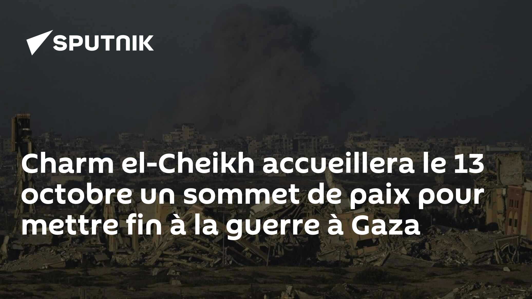 Charm el-Cheikh accueillera le 13 octobre un sommet de paix pour mettre ...
