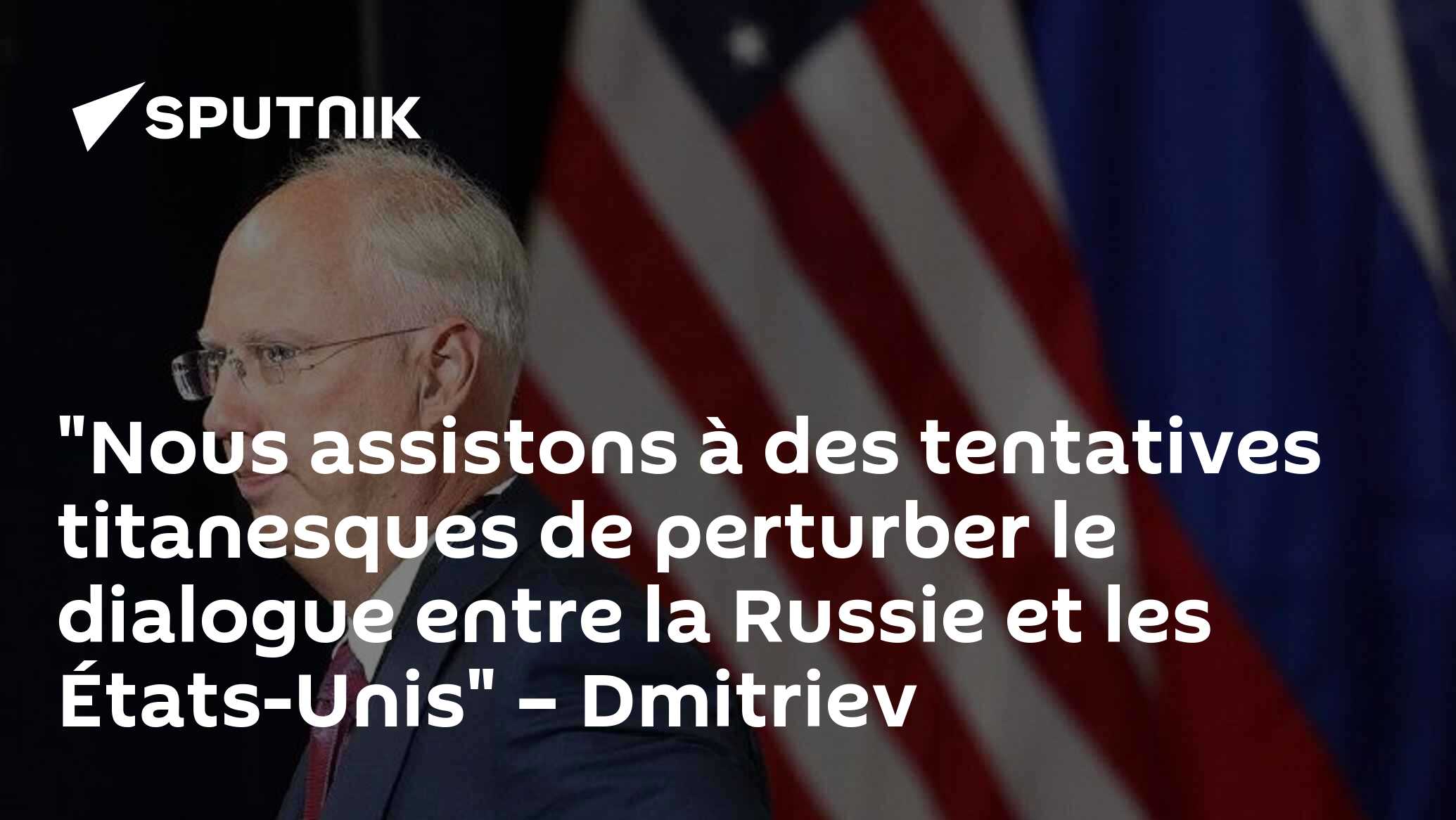 "Nous assistons à des tentatives titanesques de perturber le dialogue ...