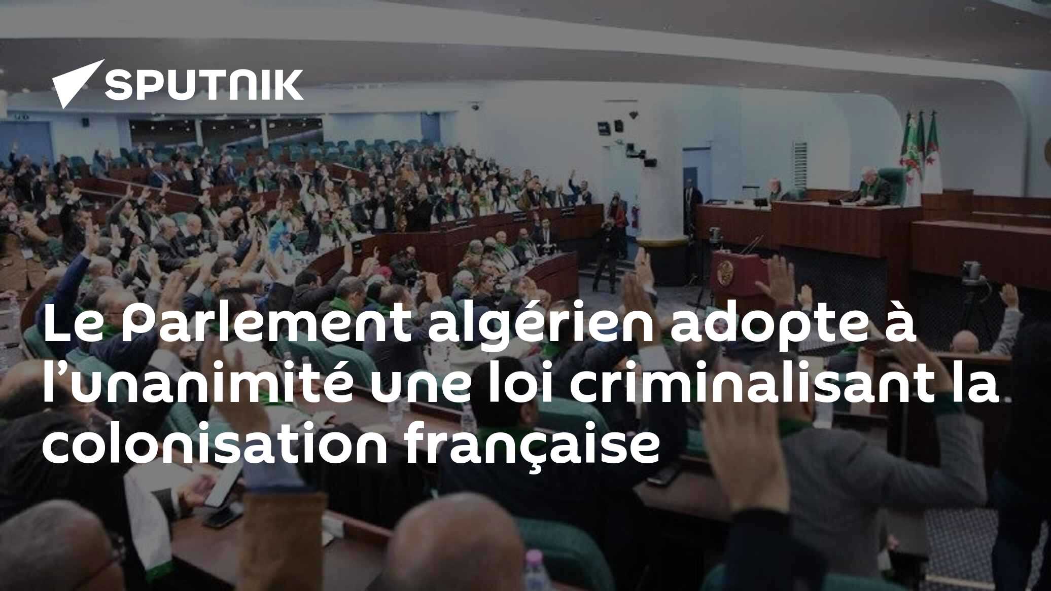 Le Parlement algérien adopte à l’unanimité une loi criminalisant la ...