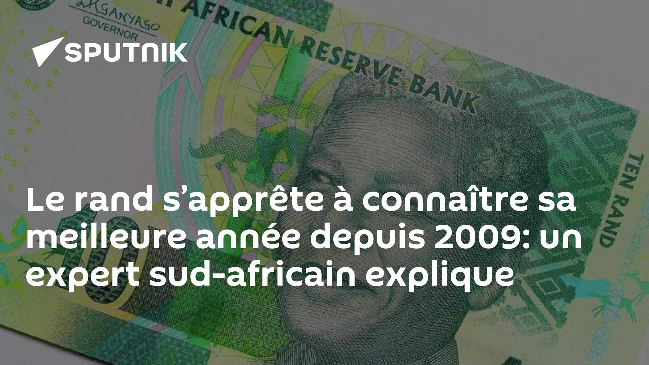 Le rand s’apprête à connaître sa meilleure année depuis 2009: un expert ...