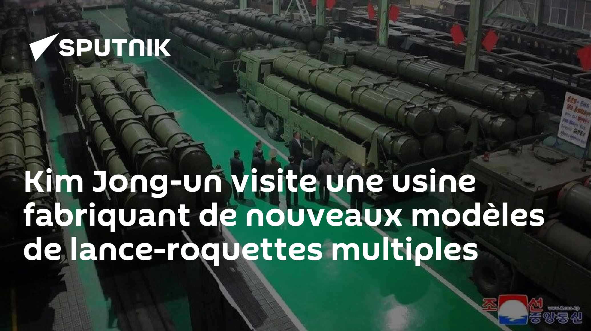 Kim Jong-un visite une usine fabriquant de nouveaux modèles de lance ...
