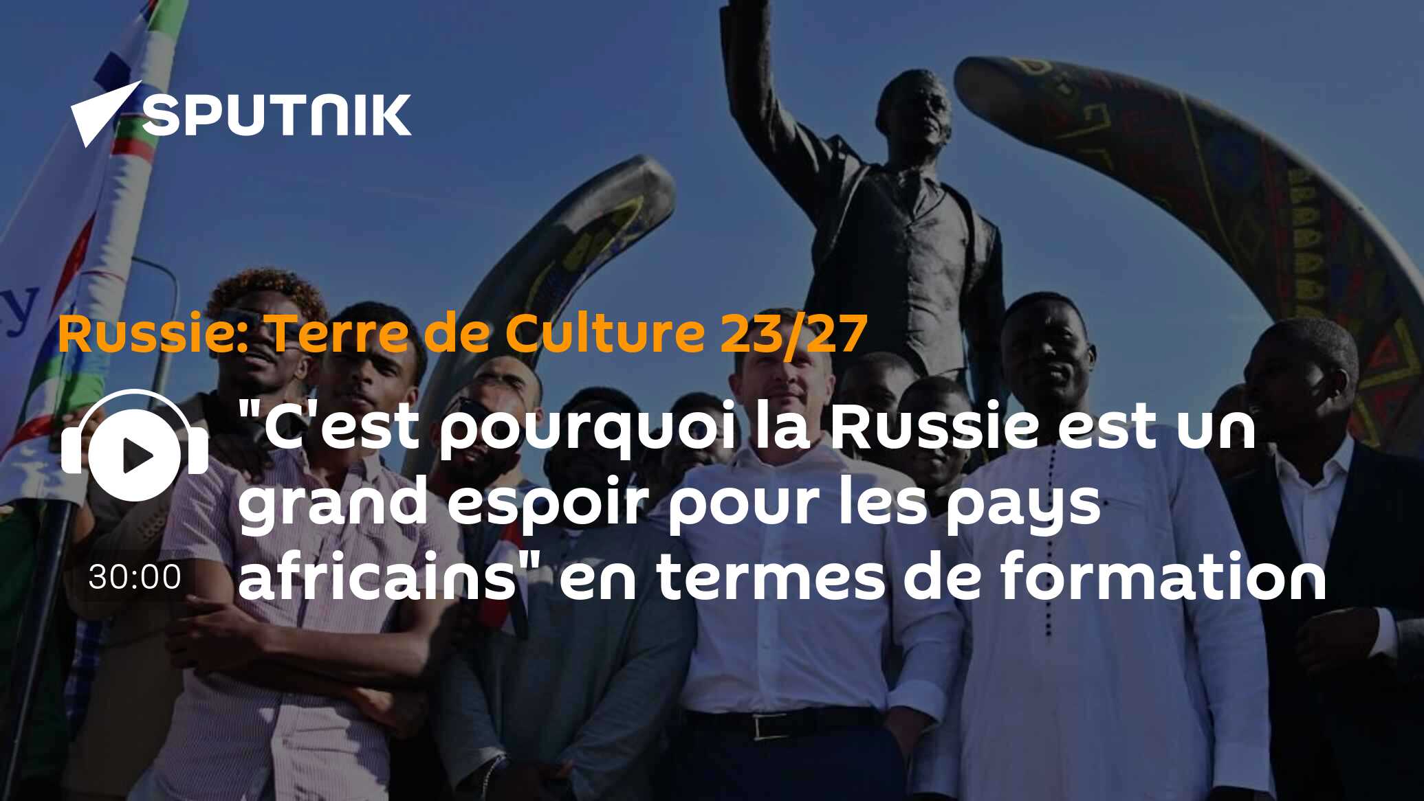 "C'est pourquoi la Russie est un grand espoir pour les pays africains" en termes de formation ...