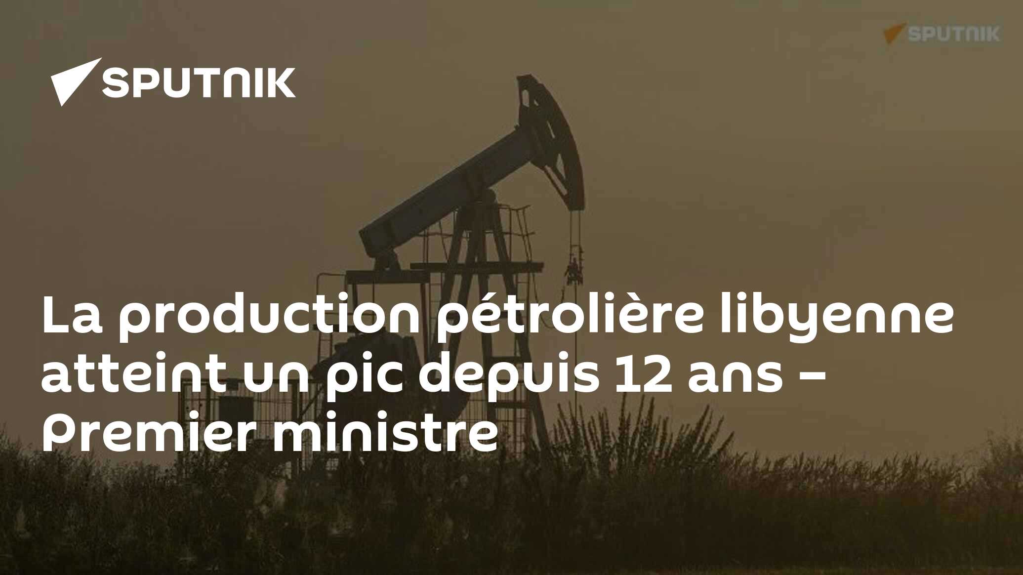 La production pétrolière libyenne atteint un pic depuis 12 ans ...
