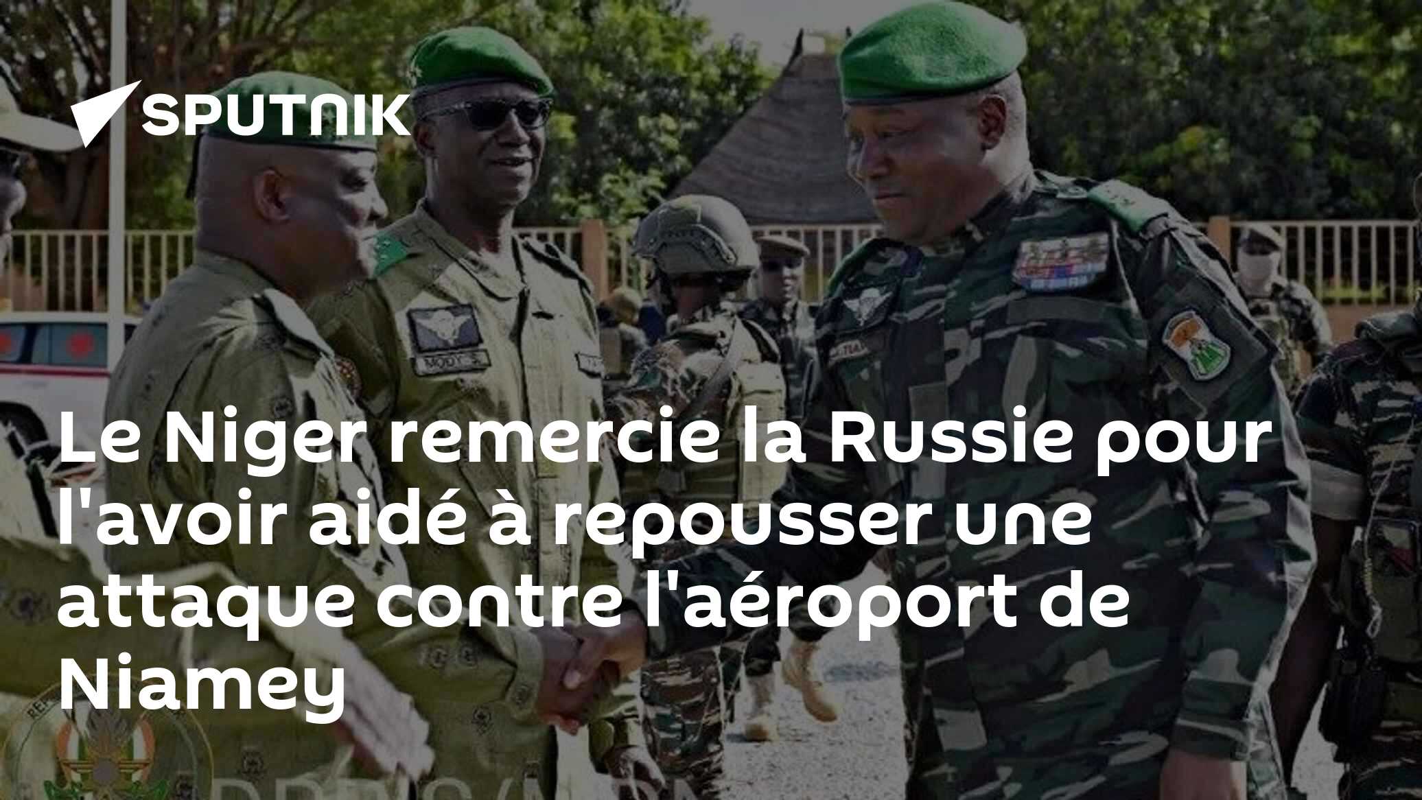 Le Niger remercie la Russie pour l'avoir aidé à repousser une attaque ...