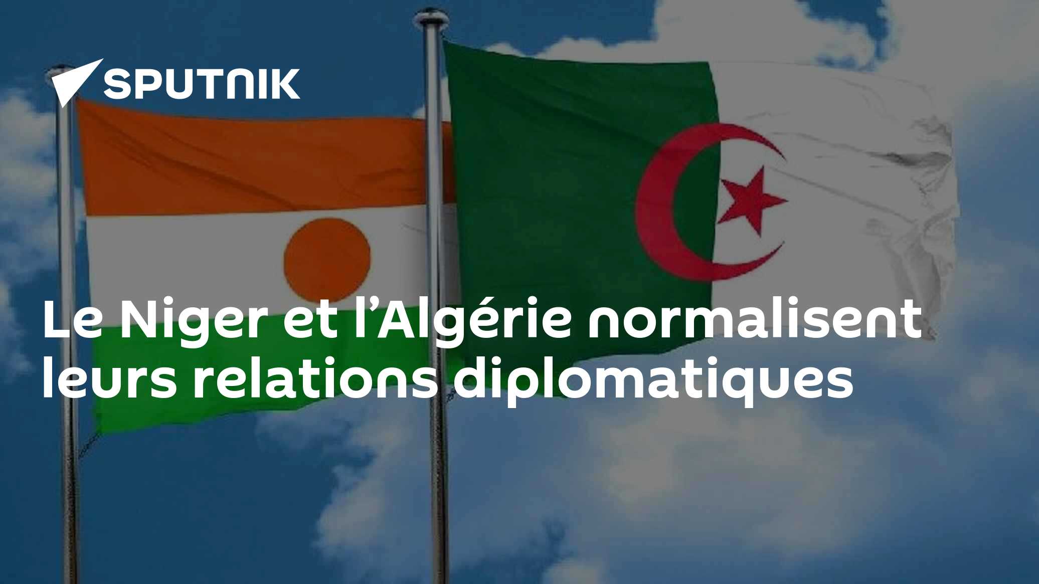 Le Niger et l’Algérie normalisent leurs relations diplomatiques - 13.02 ...