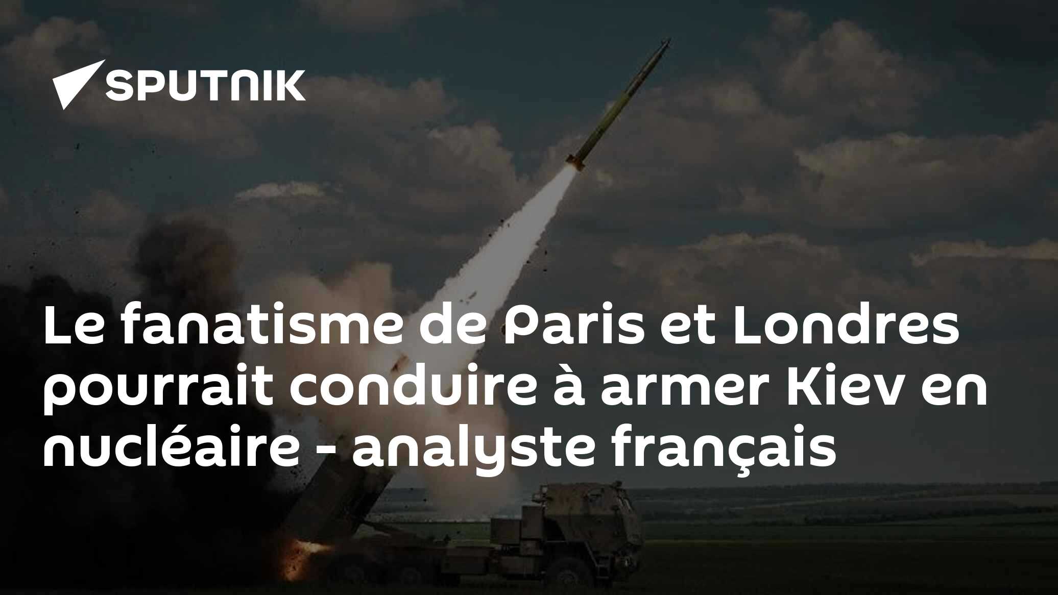 Le fanatisme de Paris et Londres pourrait conduire à armer Kiev en ...
