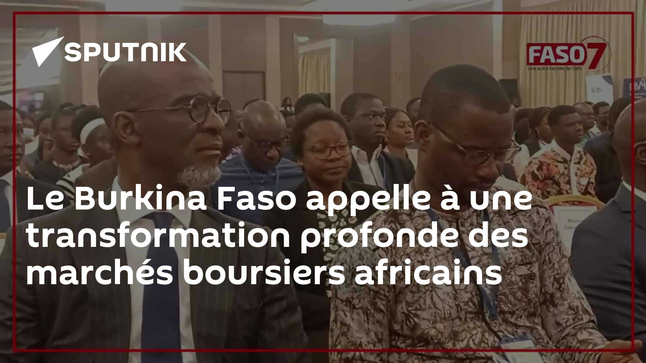 Le Burkina Faso appelle à une transformation profonde des marchés ...